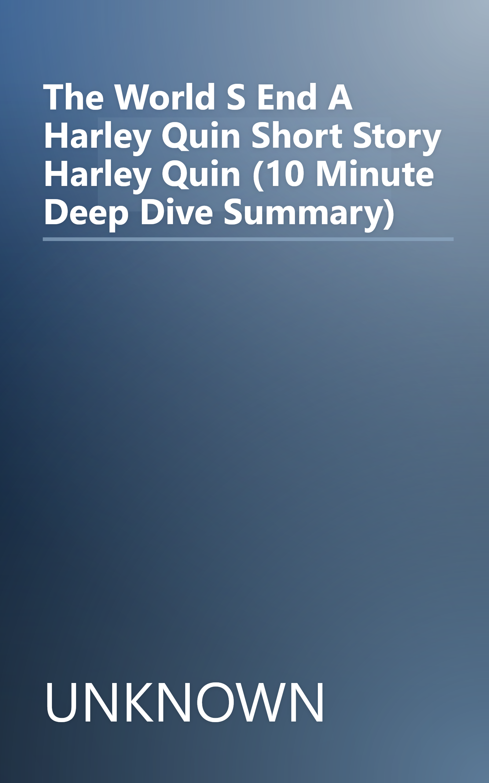 The World S End   A Harley Quin Short Story  Harley Quin  (10 Minute   Deep Dive Summary) book cover