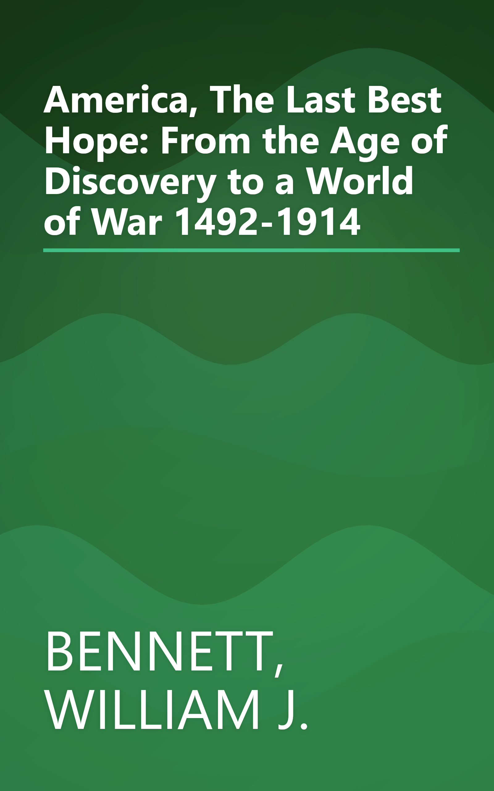 America, The Last Best Hope: From the Age of Discovery to a World of War 1492-1914 book cover