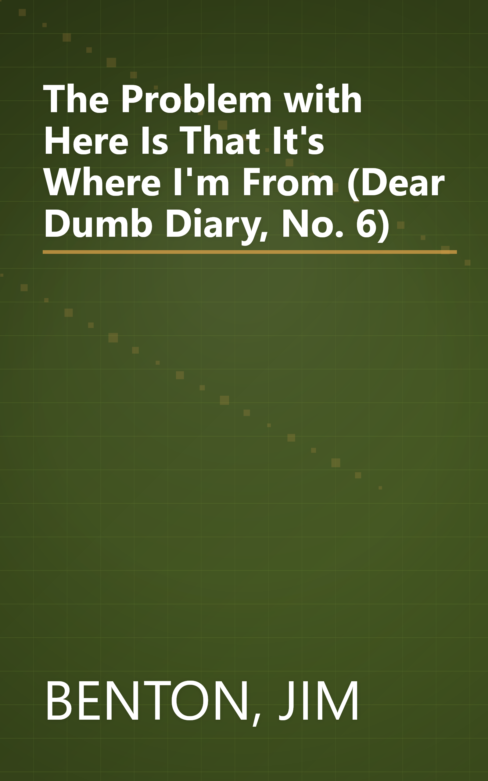 The Problem with Here Is That It's Where I'm From (Dear Dumb Diary, No. 6) book cover