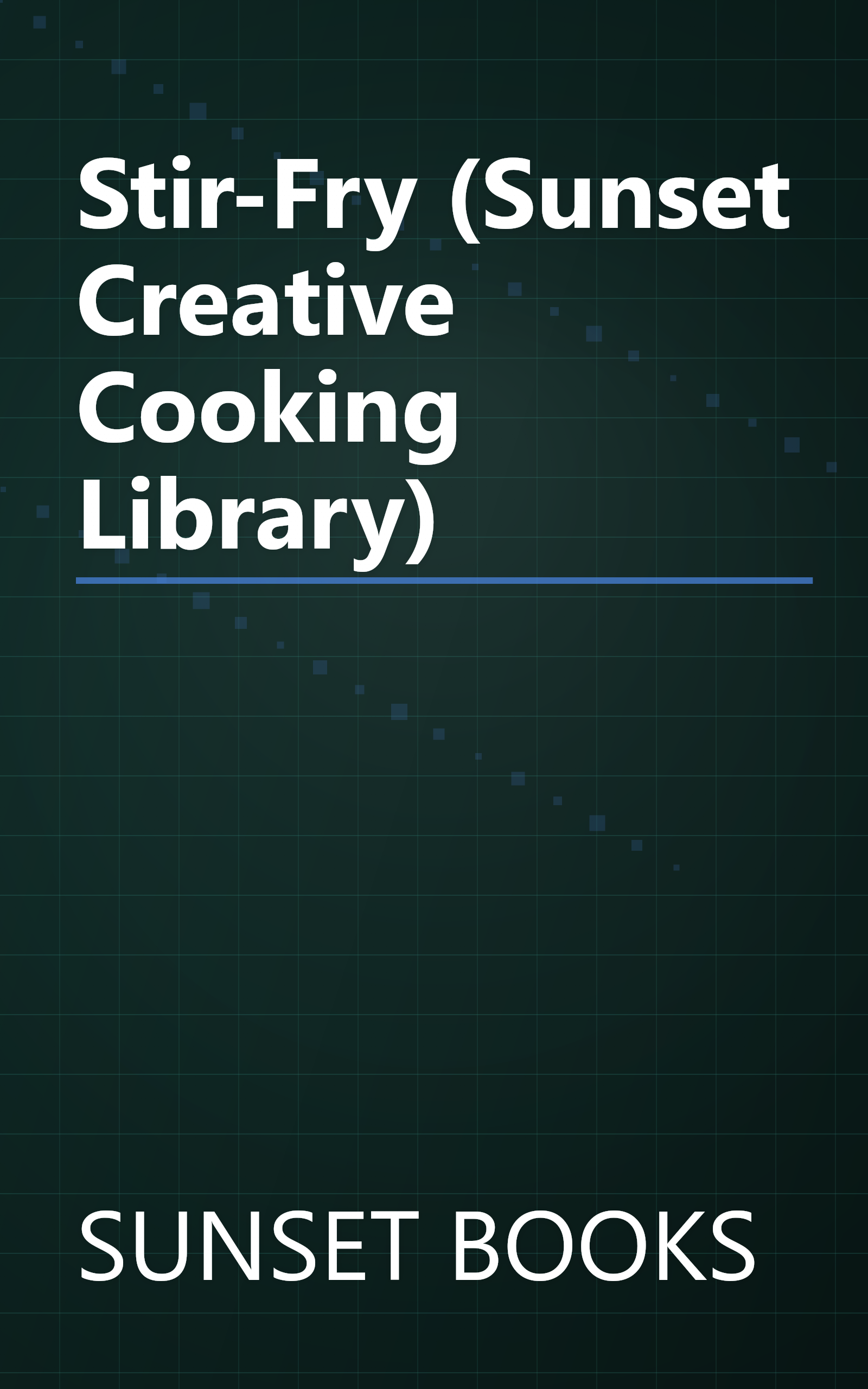 Stir-Fry (Sunset Creative Cooking Library) book cover