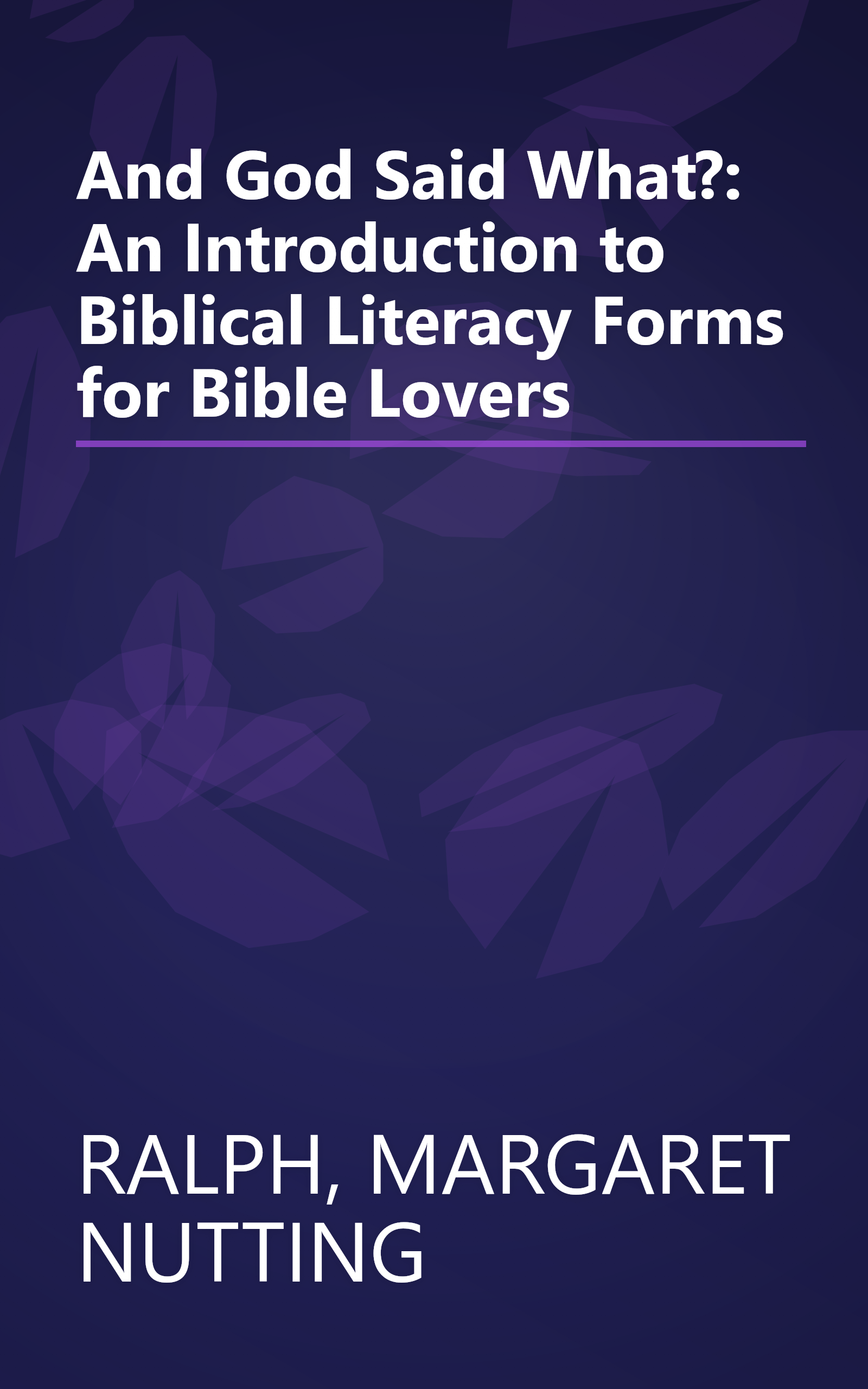 And God Said What?: An Introduction to Biblical Literacy Forms for Bible Lovers book cover