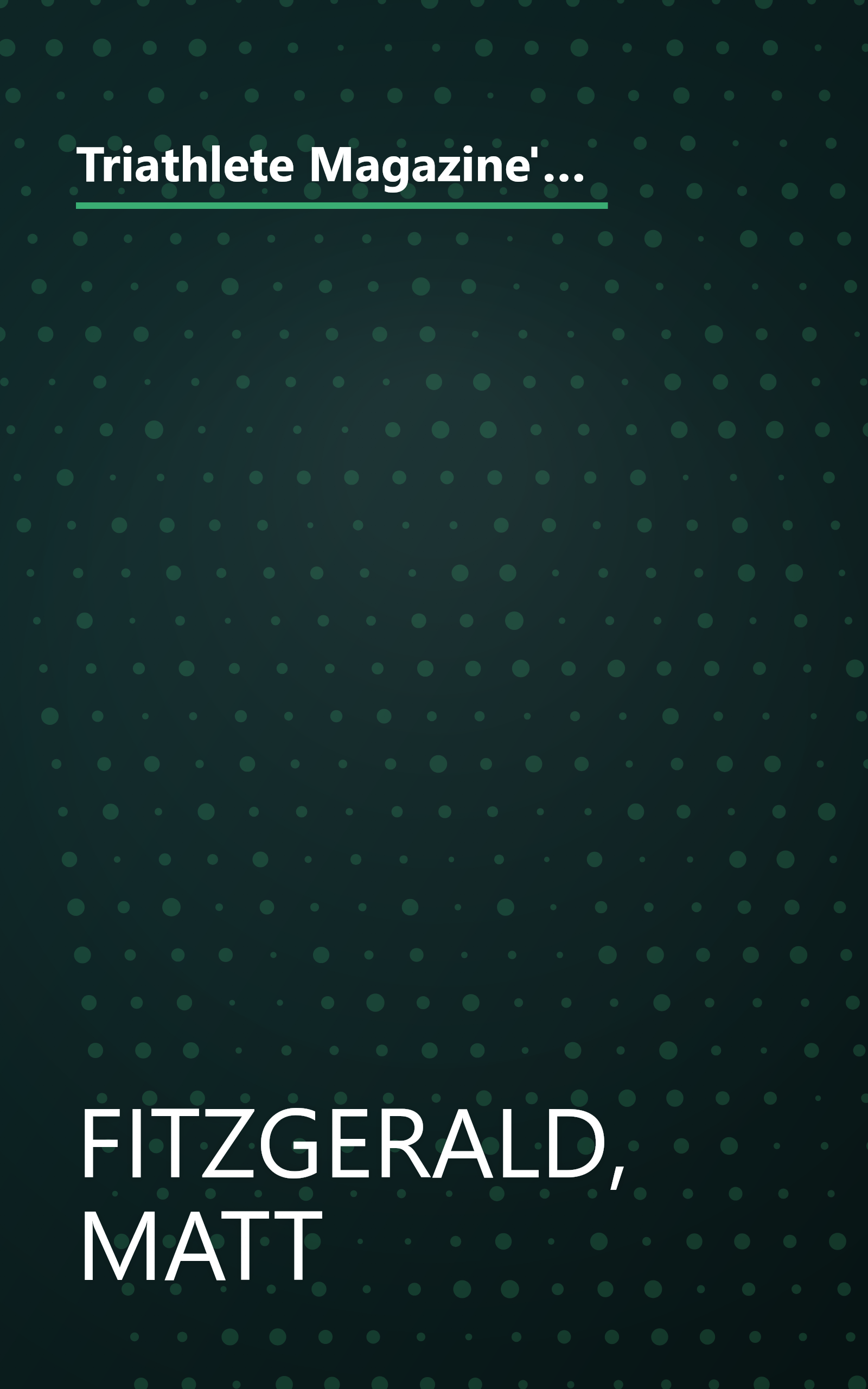 Triathlete Magazine's Complete Triathlon Book: The Training, Diet, Health, Equipment, and Safety Tips You Need to Do Your Best book cover