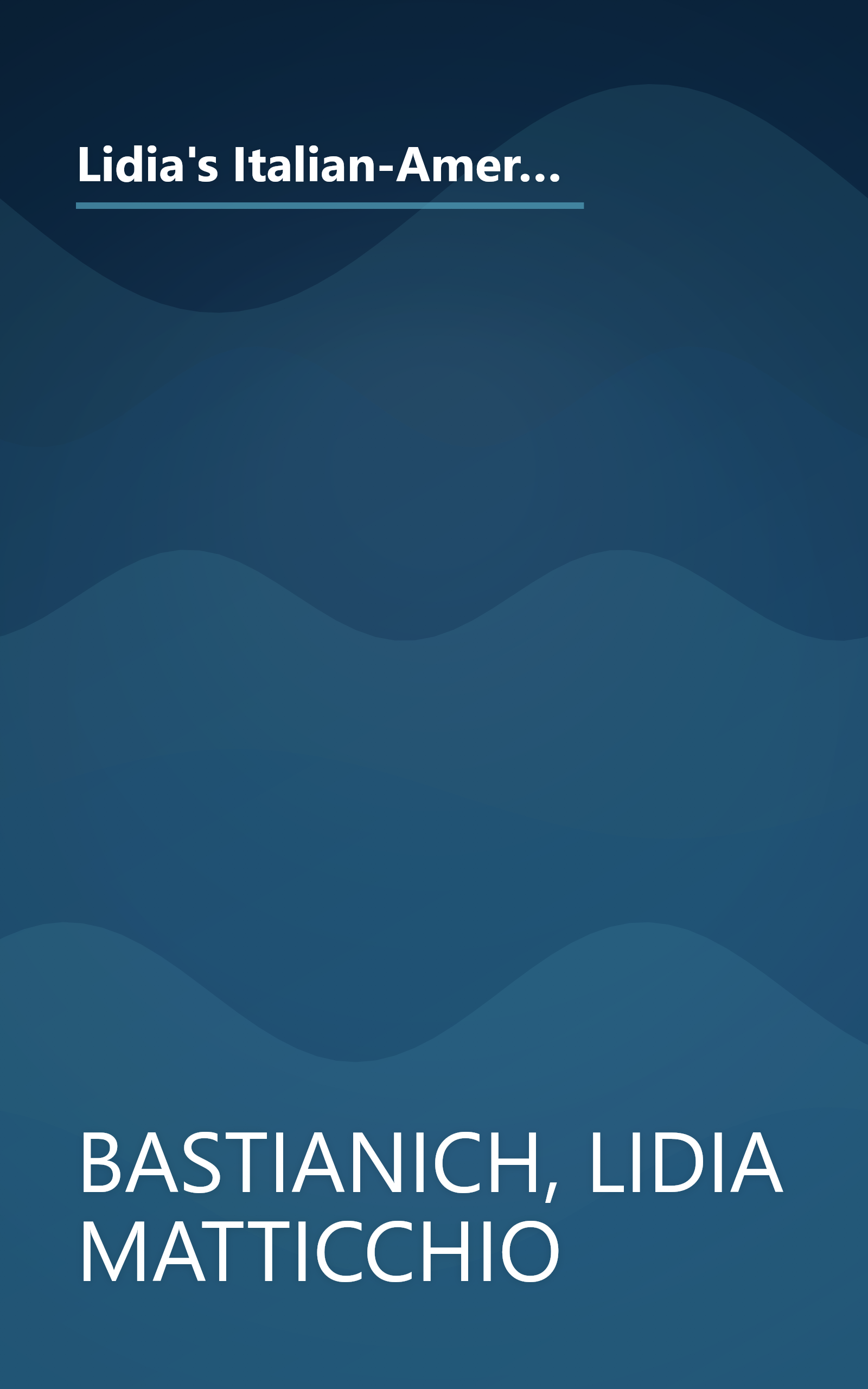 Lidia's Italian-American Kitchen: The Companion to her New 52-Part Public Television Series her most Instructive, Personal, and Inspiring Cookbook book cover