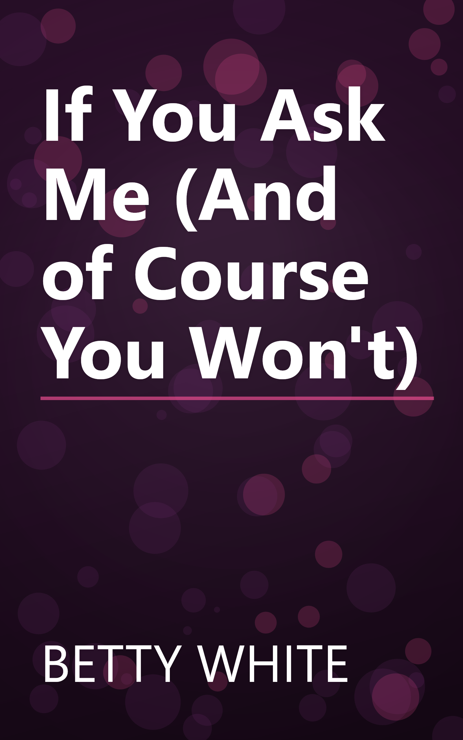 If You Ask Me (And of Course You Won't) book cover