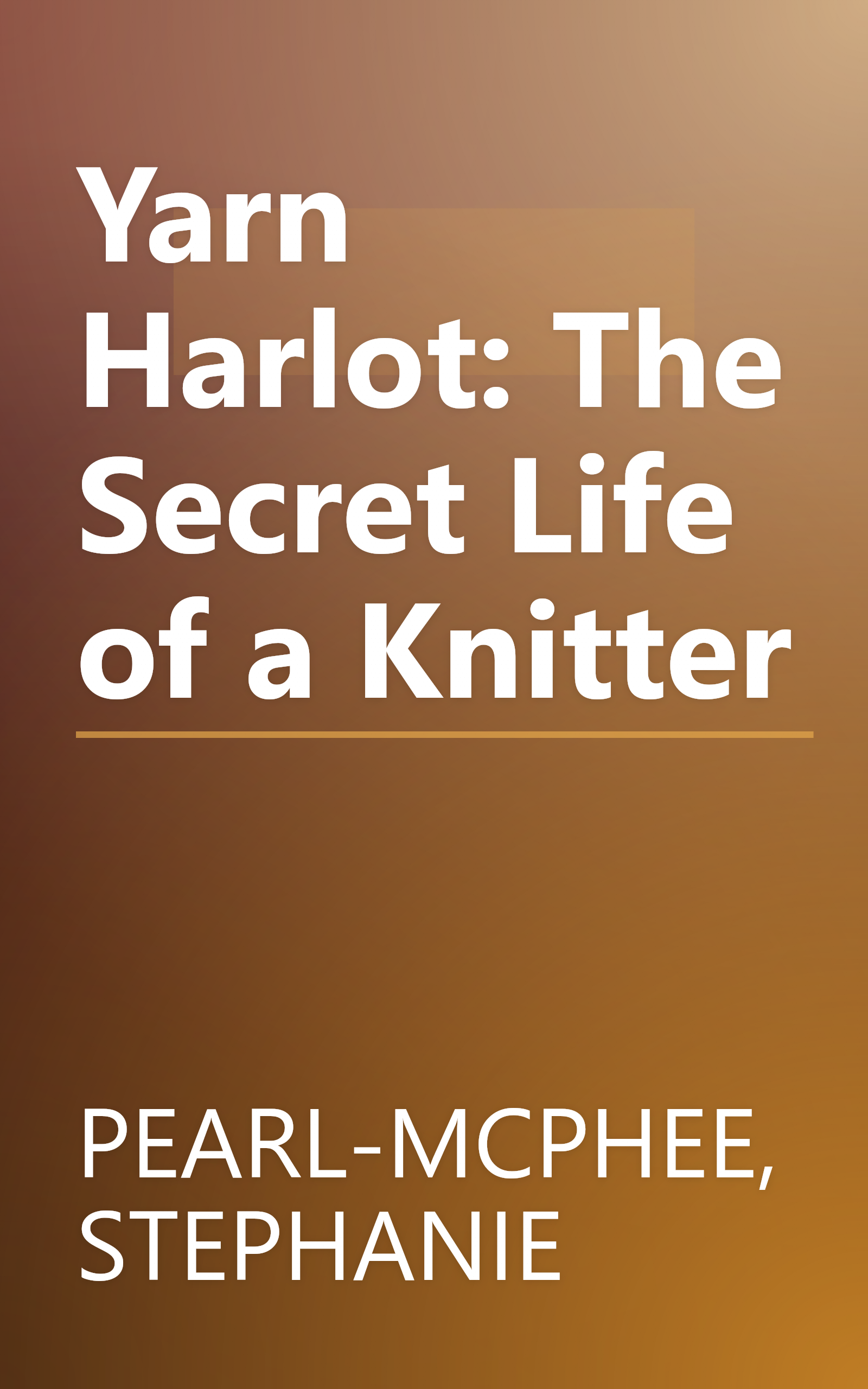 Yarn Harlot: The Secret Life of a Knitter book cover