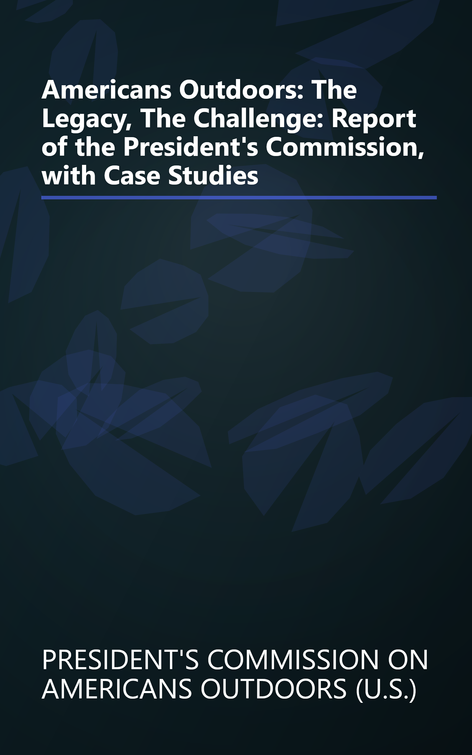 Americans Outdoors: The Legacy, The Challenge: Report of the President's Commission, with Case Studies book cover