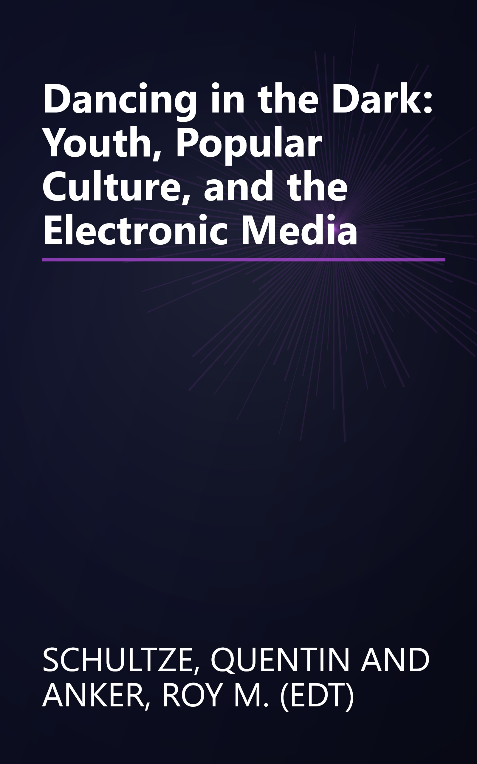 Dancing in the Dark: Youth, Popular Culture, and the Electronic Media book cover