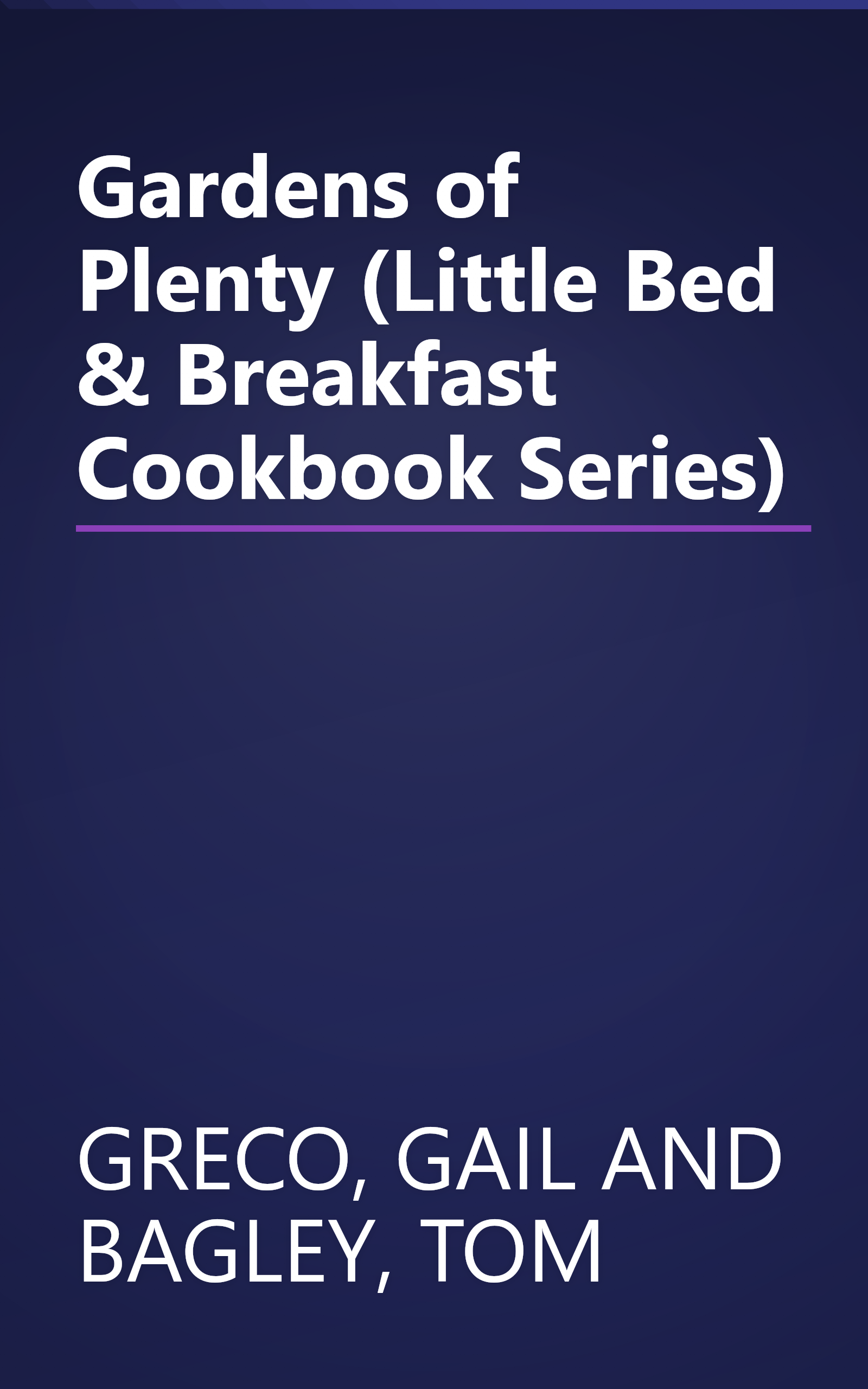Gardens of Plenty (Little Bed & Breakfast Cookbook Series) book cover