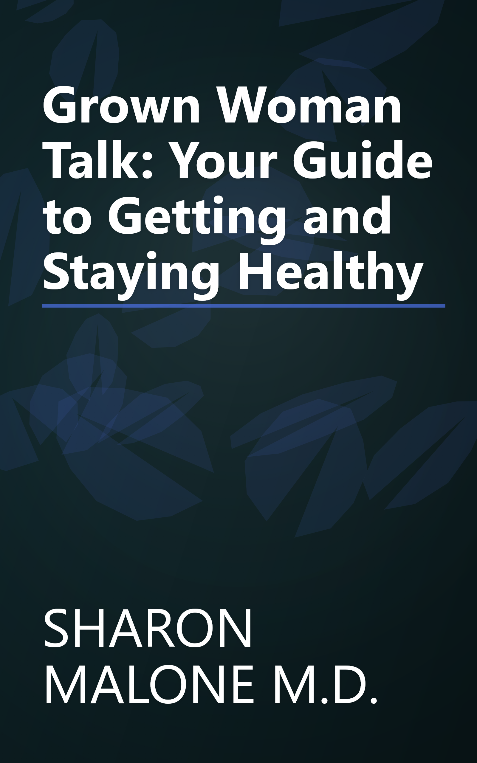 Grown Woman Talk: Your Guide to Getting and Staying Healthy book cover