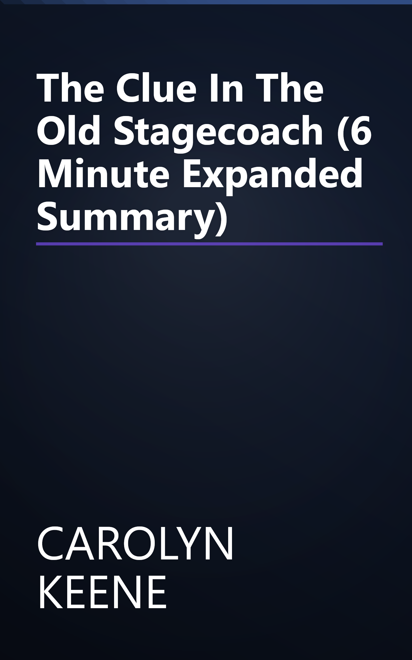 The Clue In The Old Stagecoach (6 Minute   Expanded Summary) book cover