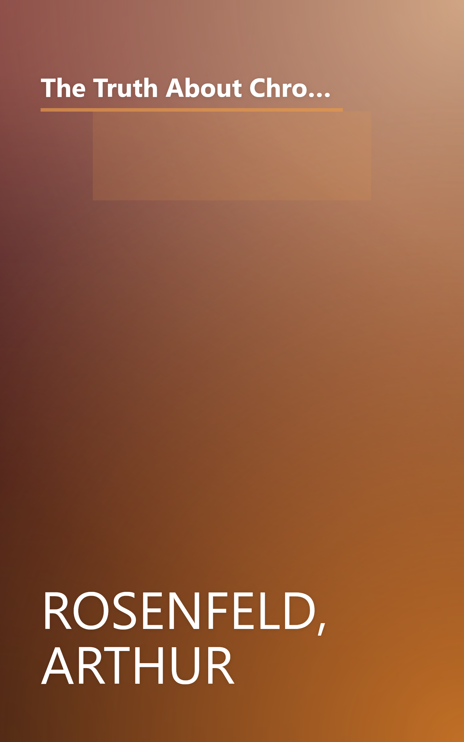 The Truth About Chronic Pain: Patients And Professionals Speak Out About Our Most Misunderstood Health Problem book cover