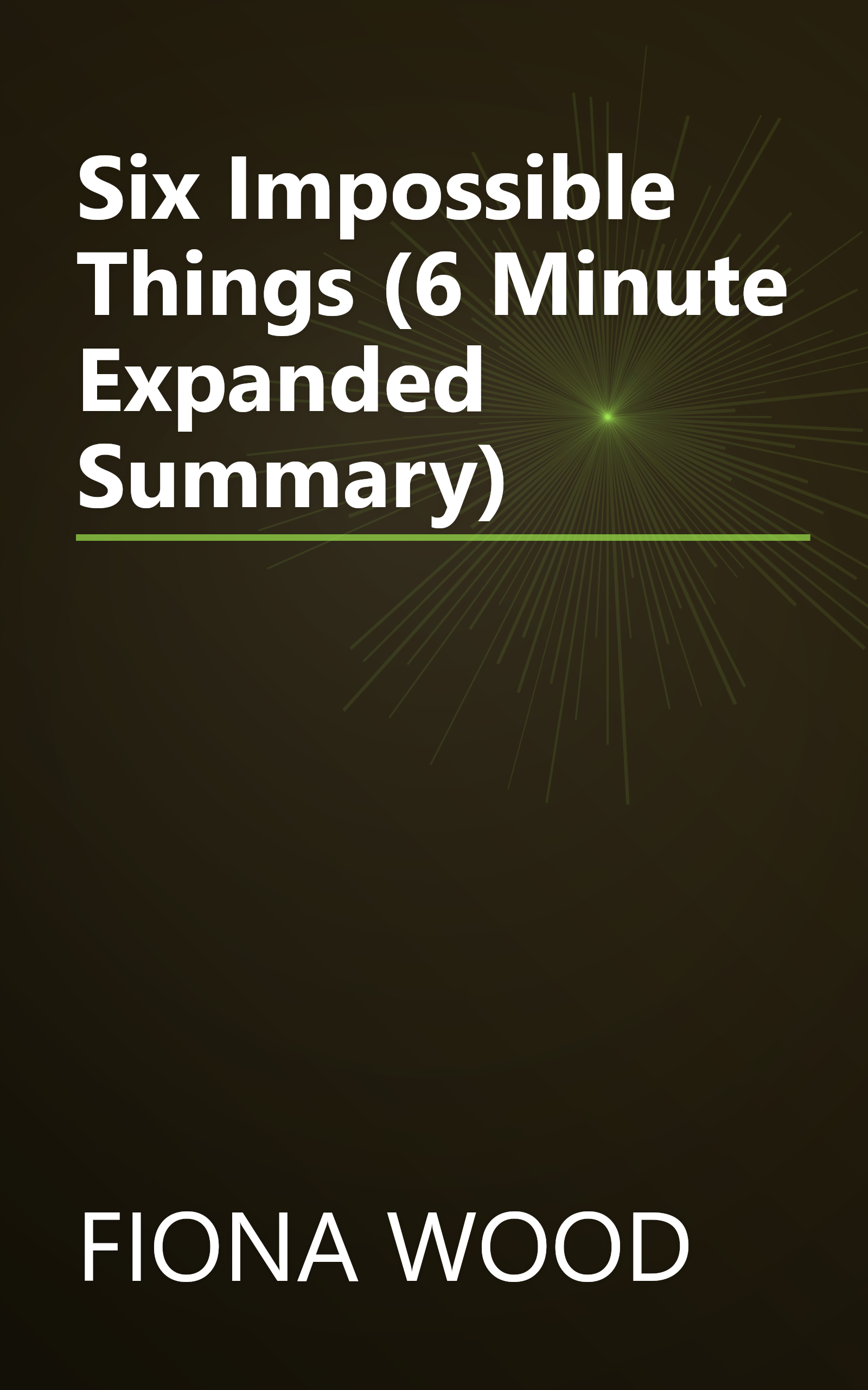 Six Impossible Things (6 Minute   Expanded Summary) book cover