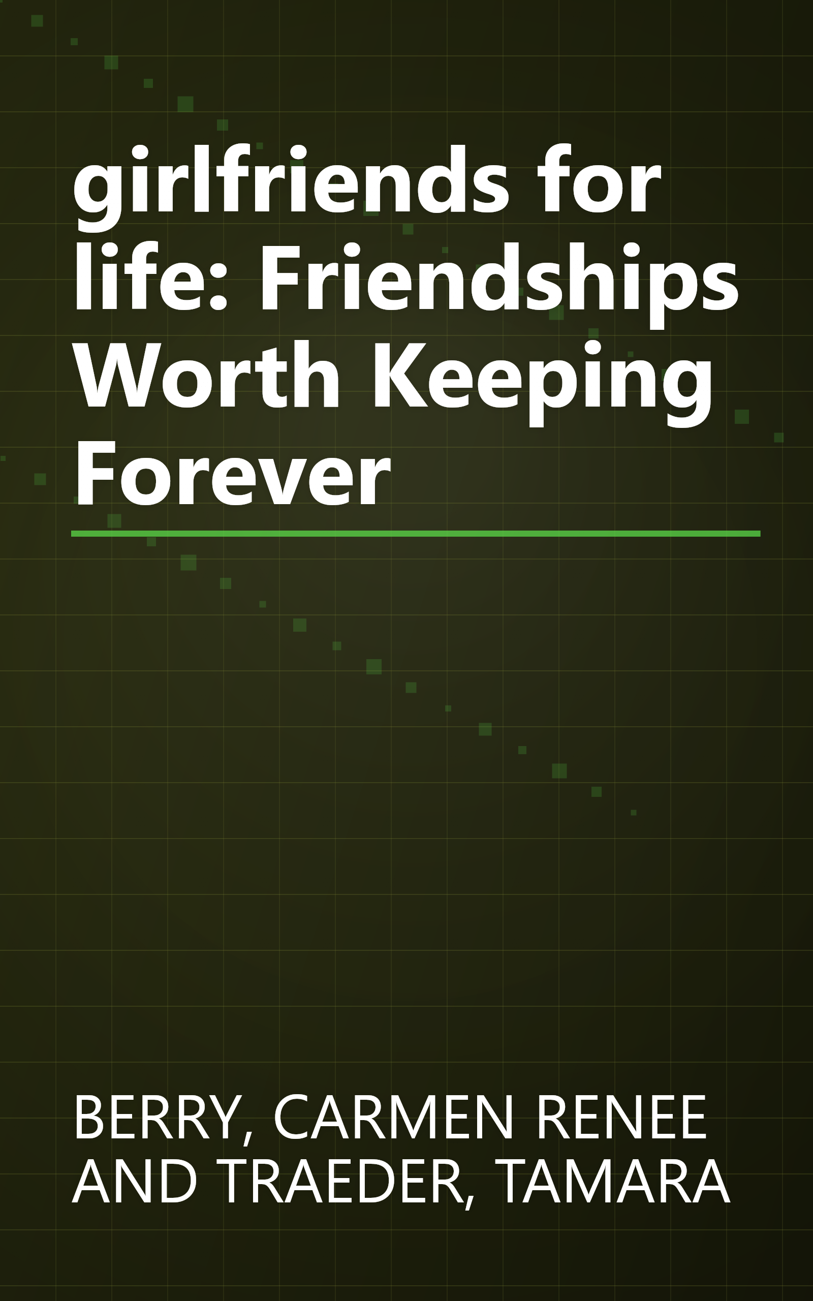 girlfriends for life: Friendships Worth Keeping Forever book cover
