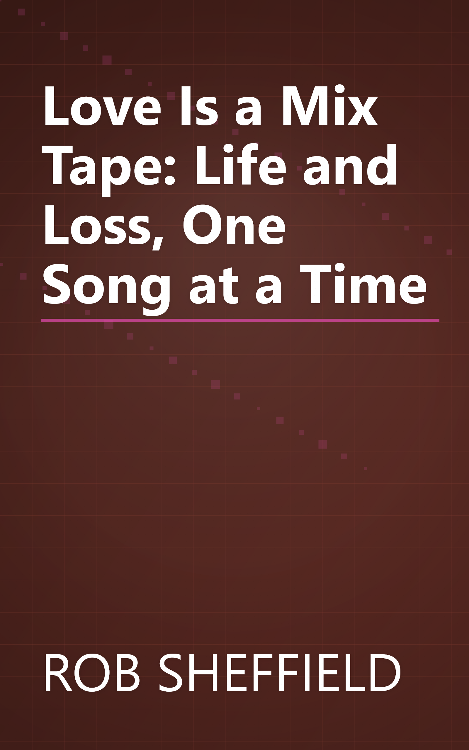 Love Is a Mix Tape: Life and Loss, One Song at a Time book cover