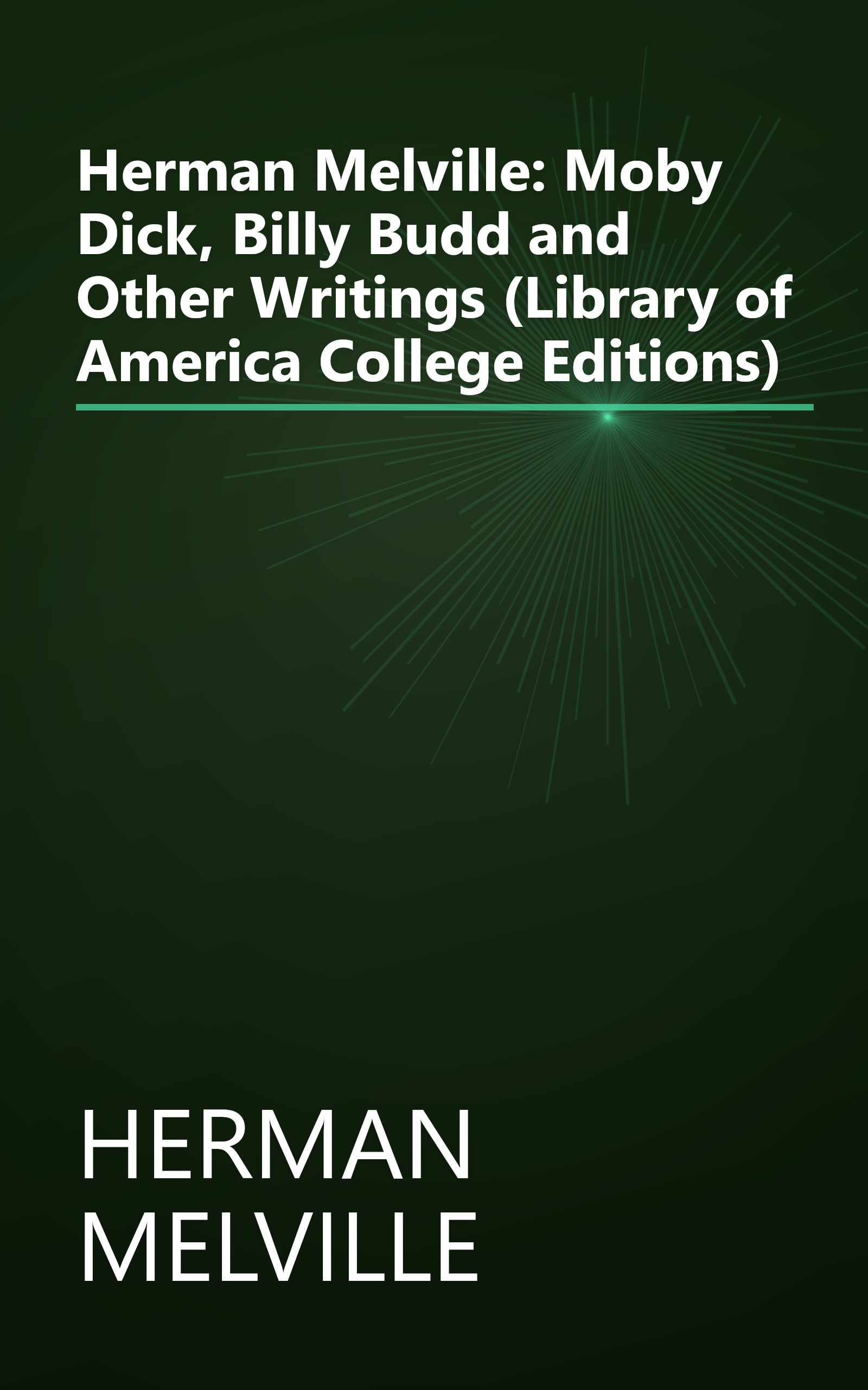 Herman Melville: Moby Dick, Billy Budd and Other Writings (Library of America College Editions) book cover