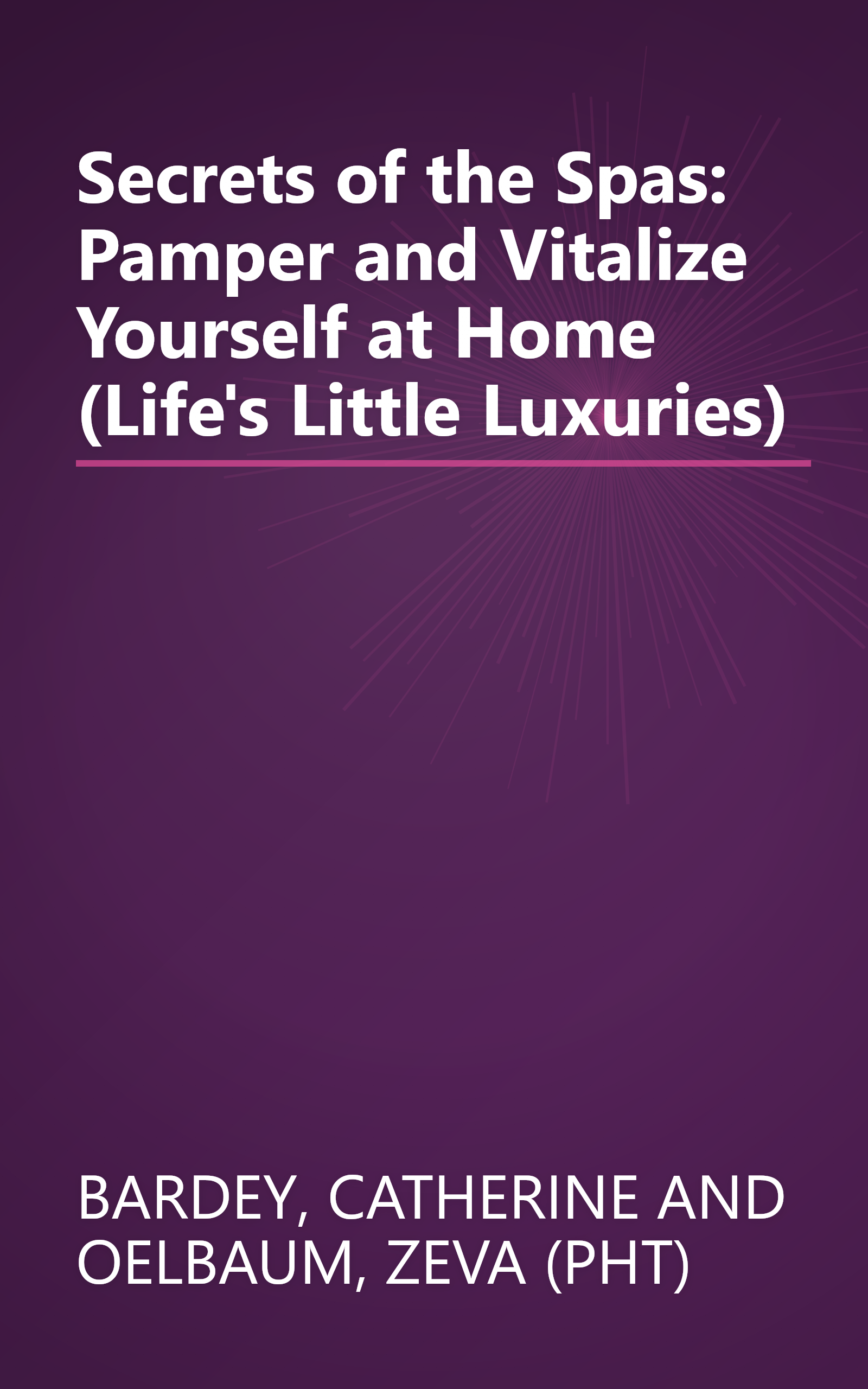Secrets of the Spas: Pamper and Vitalize Yourself at Home (Life's Little Luxuries) book cover