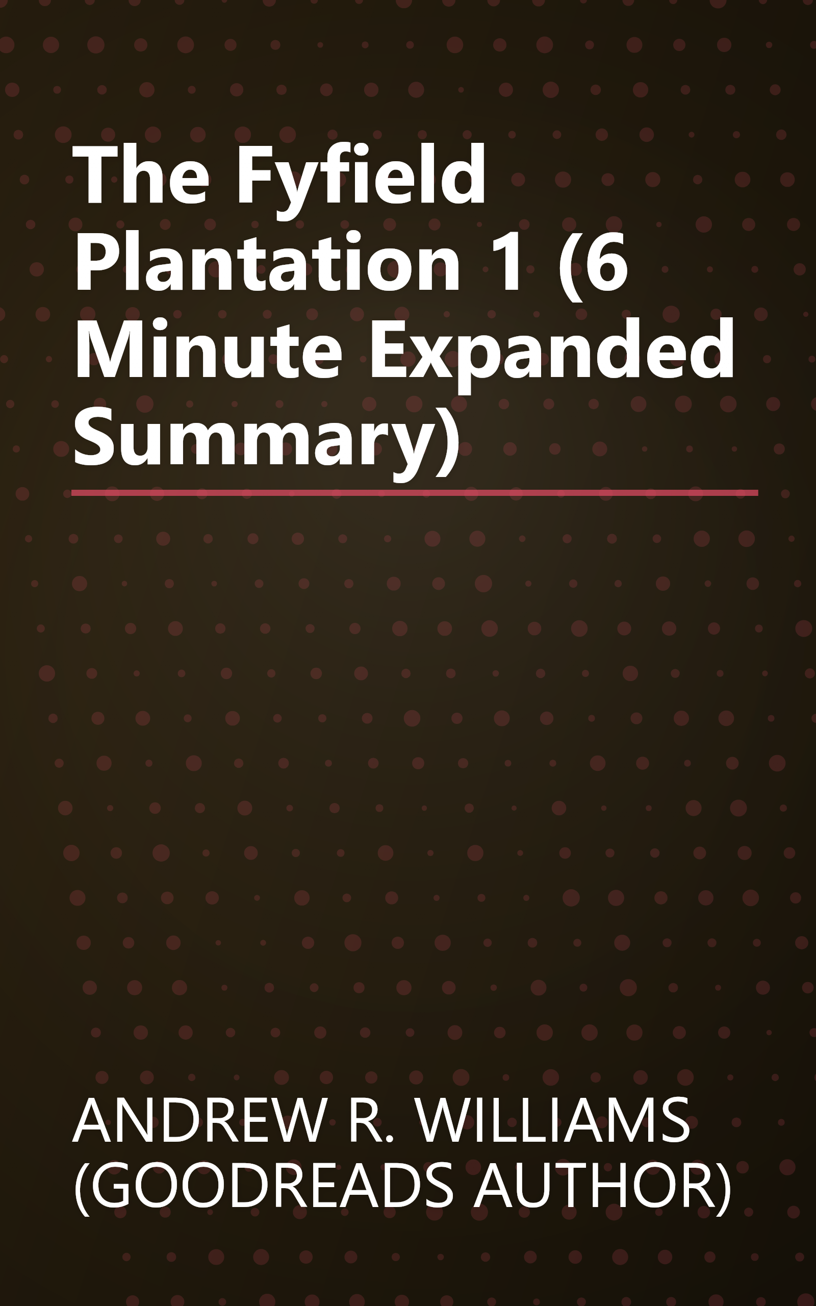 The Fyfield Plantation 1 (6 Minute   Expanded Summary) book cover
