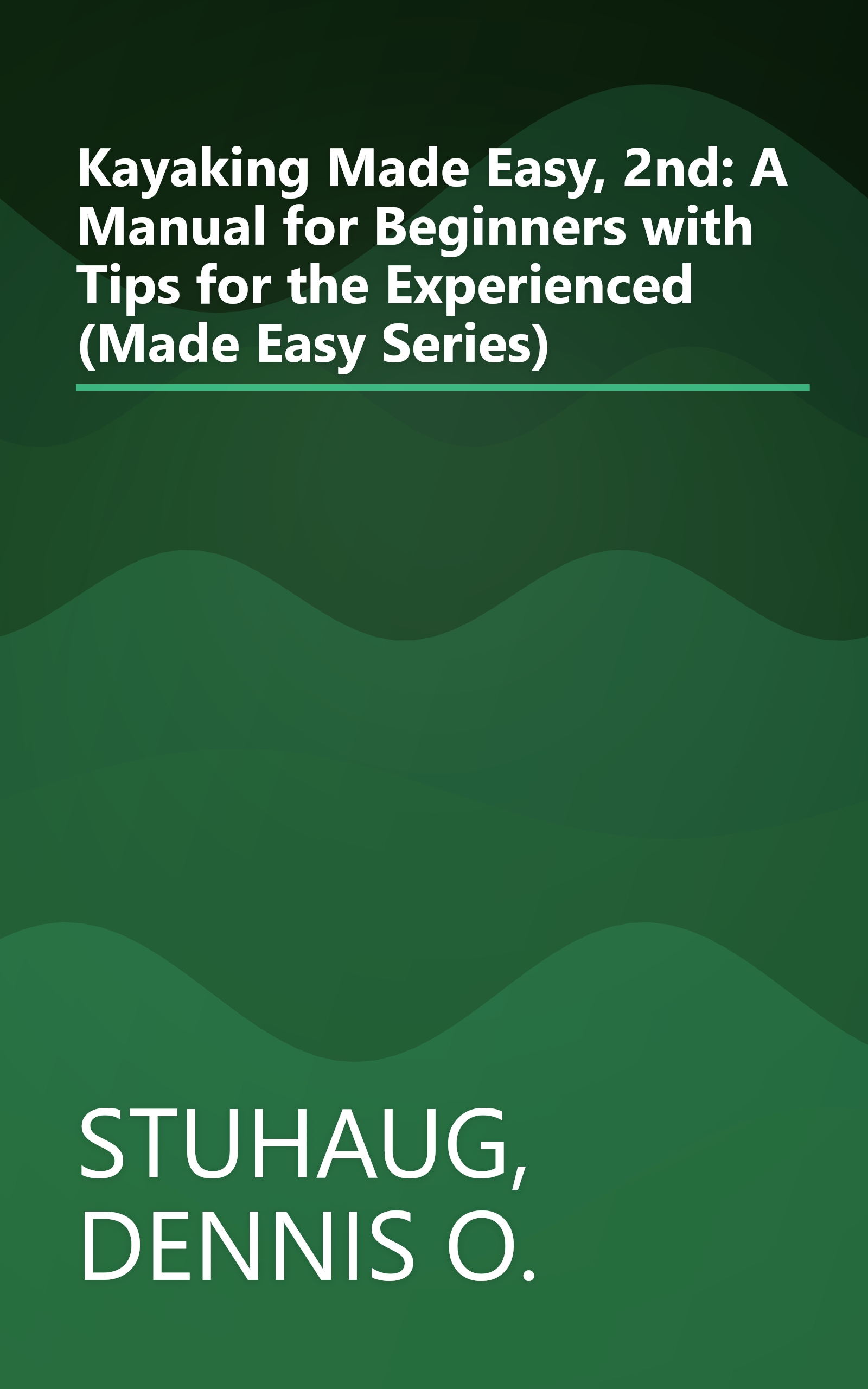 Kayaking Made Easy, 2nd: A Manual for Beginners with Tips for the Experienced (Made Easy Series) book cover