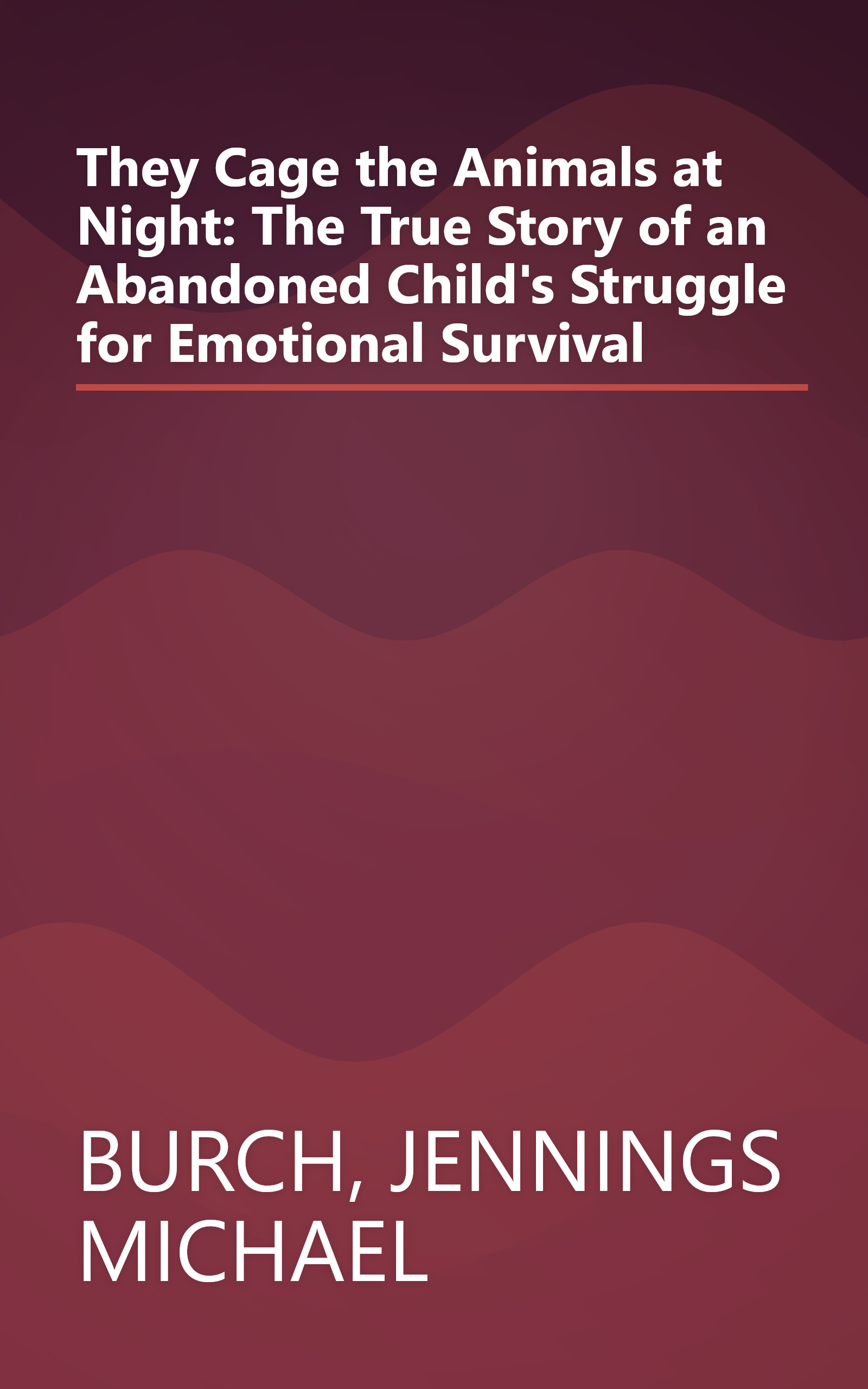 They Cage the Animals at Night: The True Story of an Abandoned Child's Struggle for Emotional Survival book cover