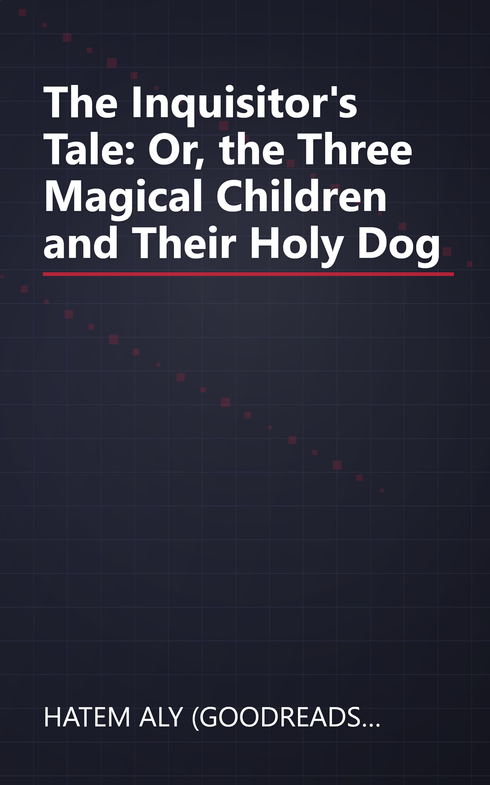 The Inquisitor's Tale: Or, the Three Magical Children and Their Holy Dog book cover