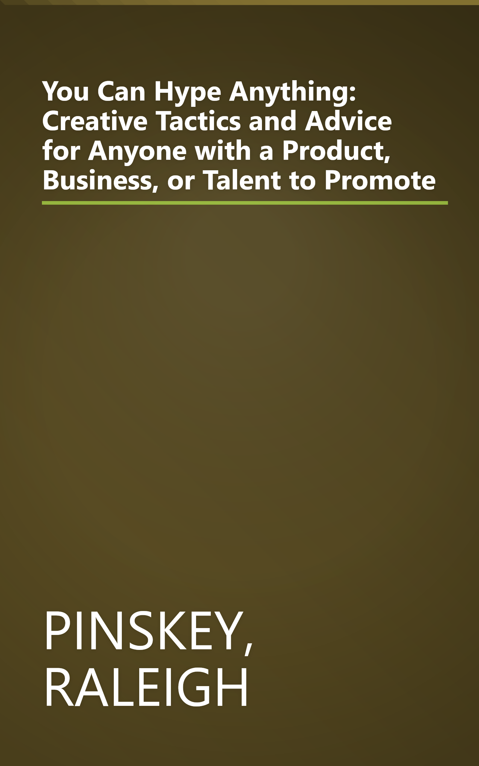 You Can Hype Anything: Creative Tactics and Advice for Anyone with a Product, Business, or Talent to Promote book cover