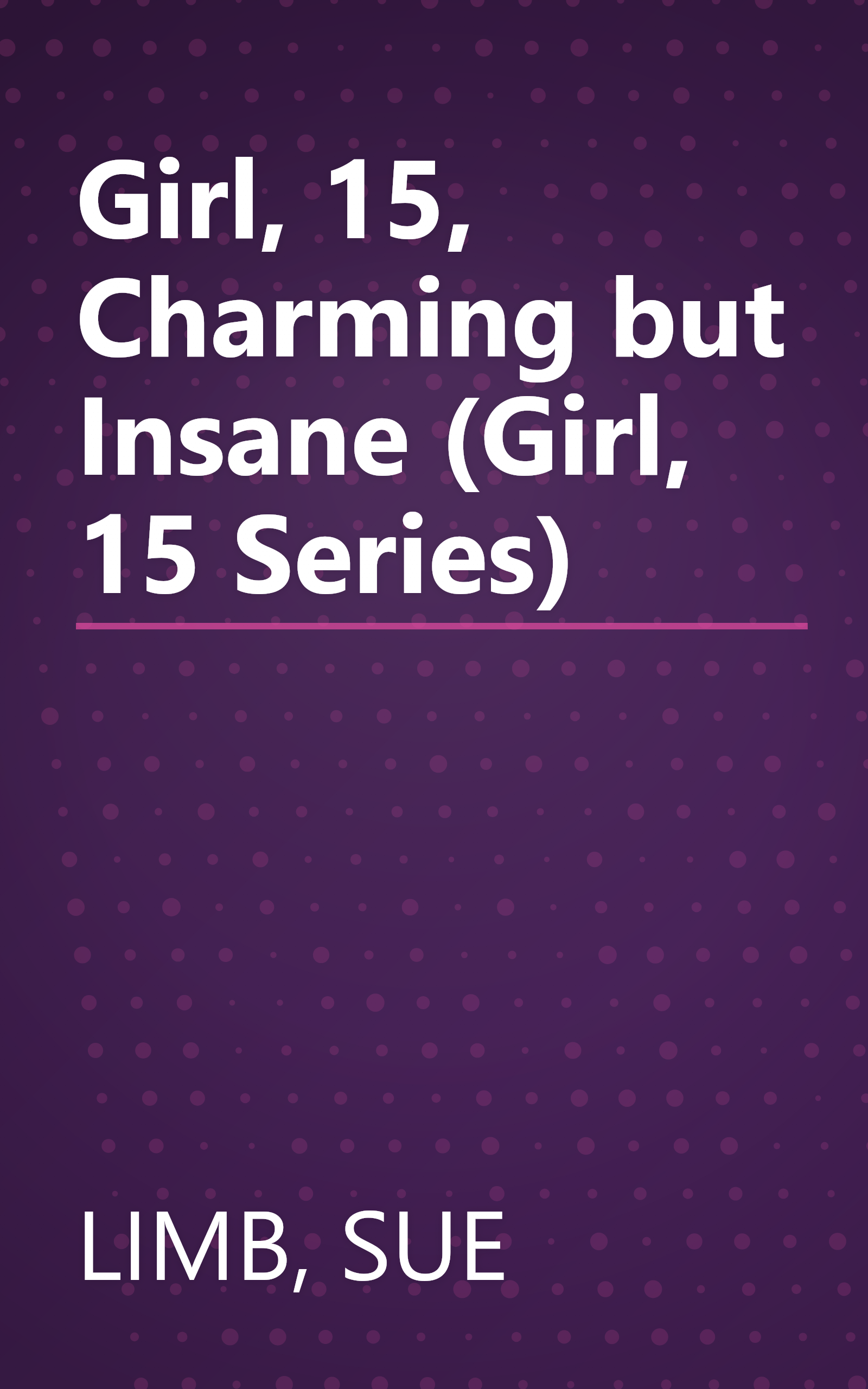 Girl, 15, Charming but Insane (Girl, 15 Series) book cover