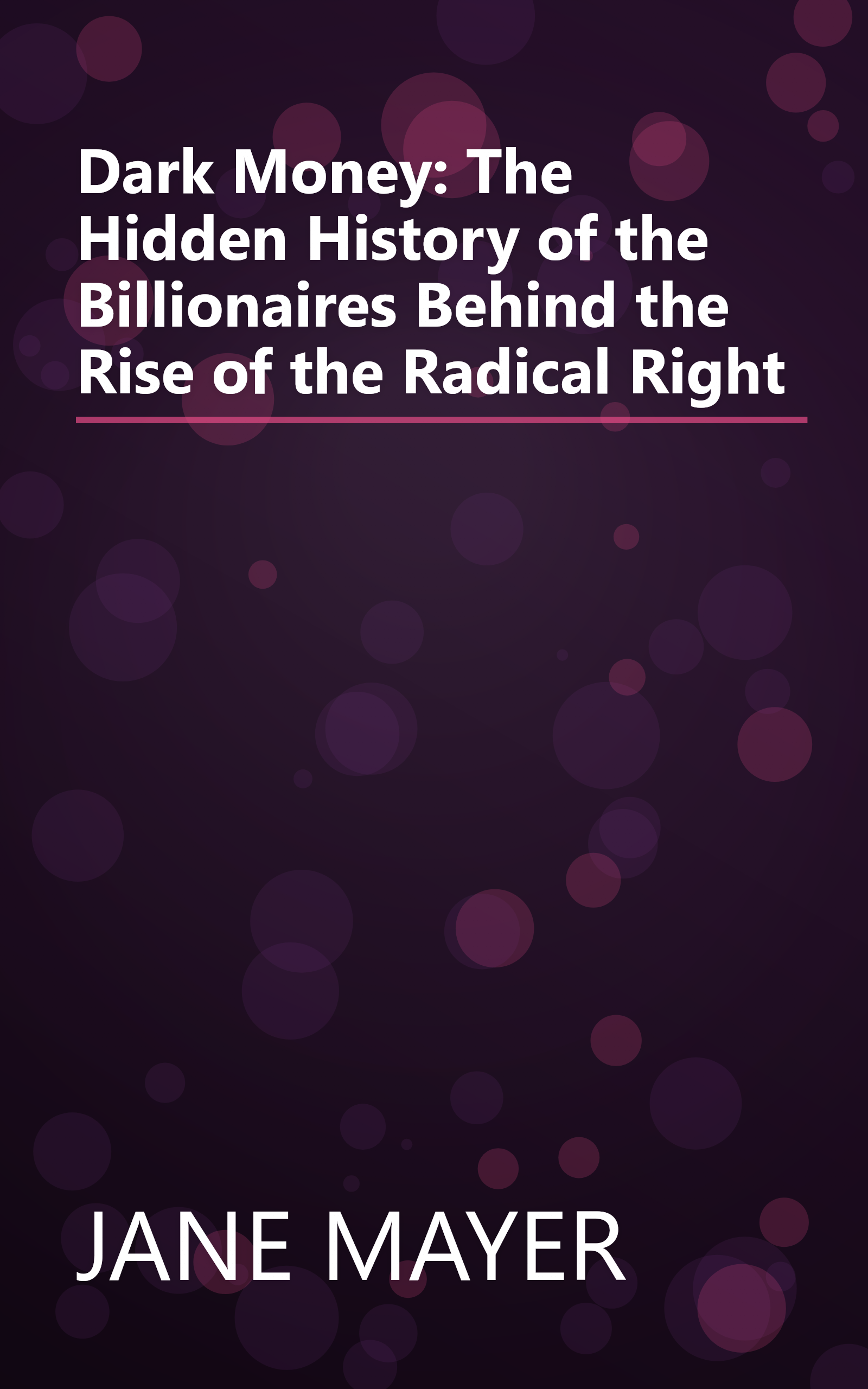 Dark Money: The Hidden History of the Billionaires Behind the Rise of the Radical Right book cover