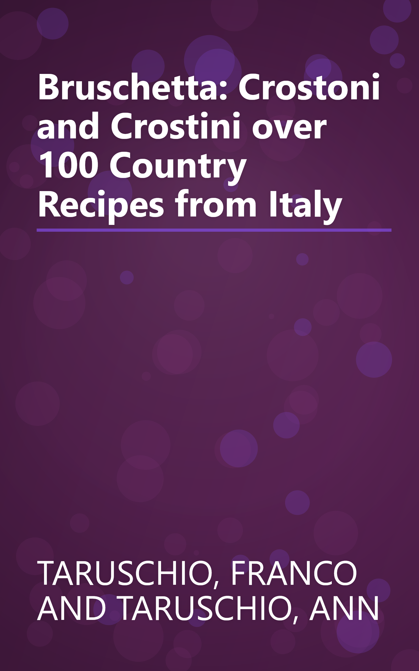 Bruschetta: Crostoni and Crostini over 100 Country Recipes from Italy book cover