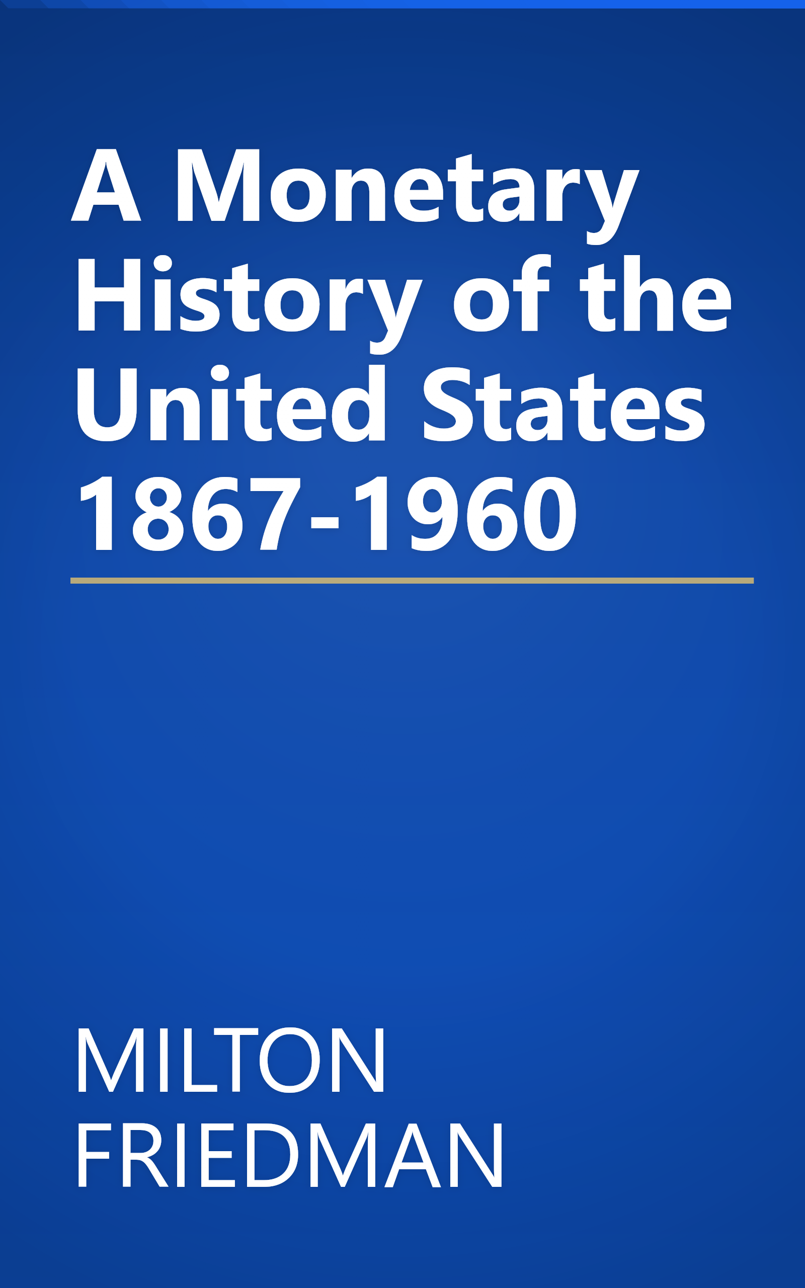 A Monetary History of the United States 1867-1960 book cover