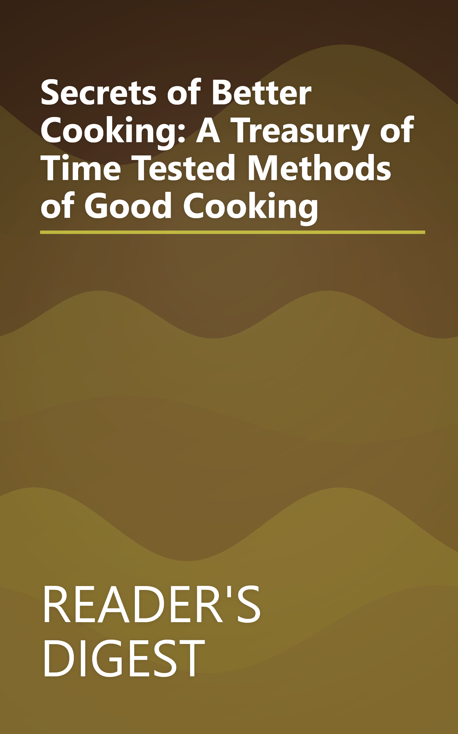 Secrets of Better Cooking: A Treasury of Time Tested Methods of Good Cooking book cover
