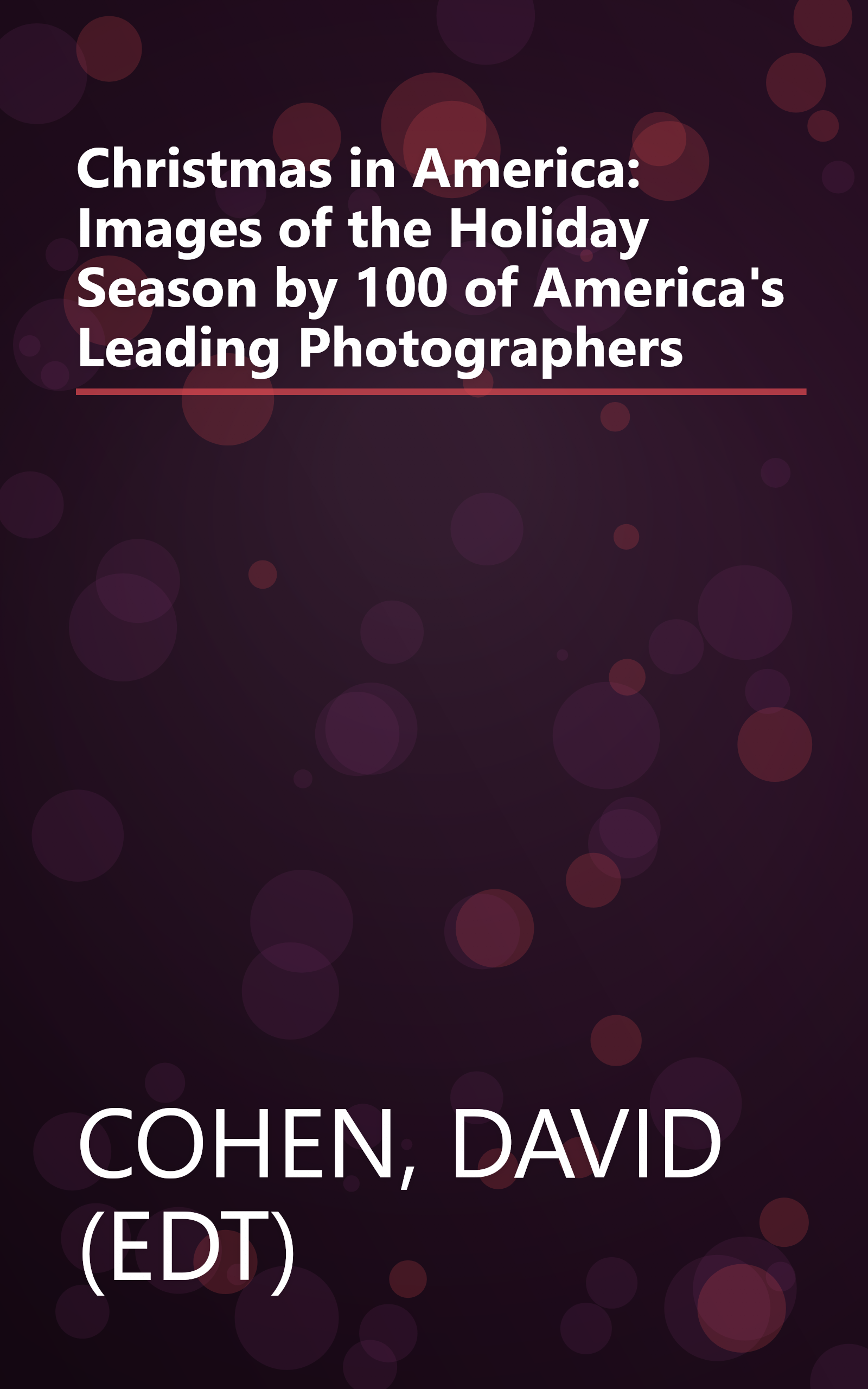 Christmas in America: Images of the Holiday Season by 100 of America's Leading Photographers book cover