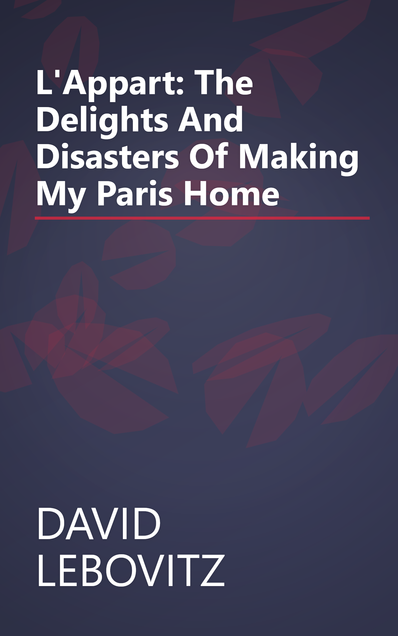 L'Appart: The Delights And Disasters Of Making My Paris Home book cover
