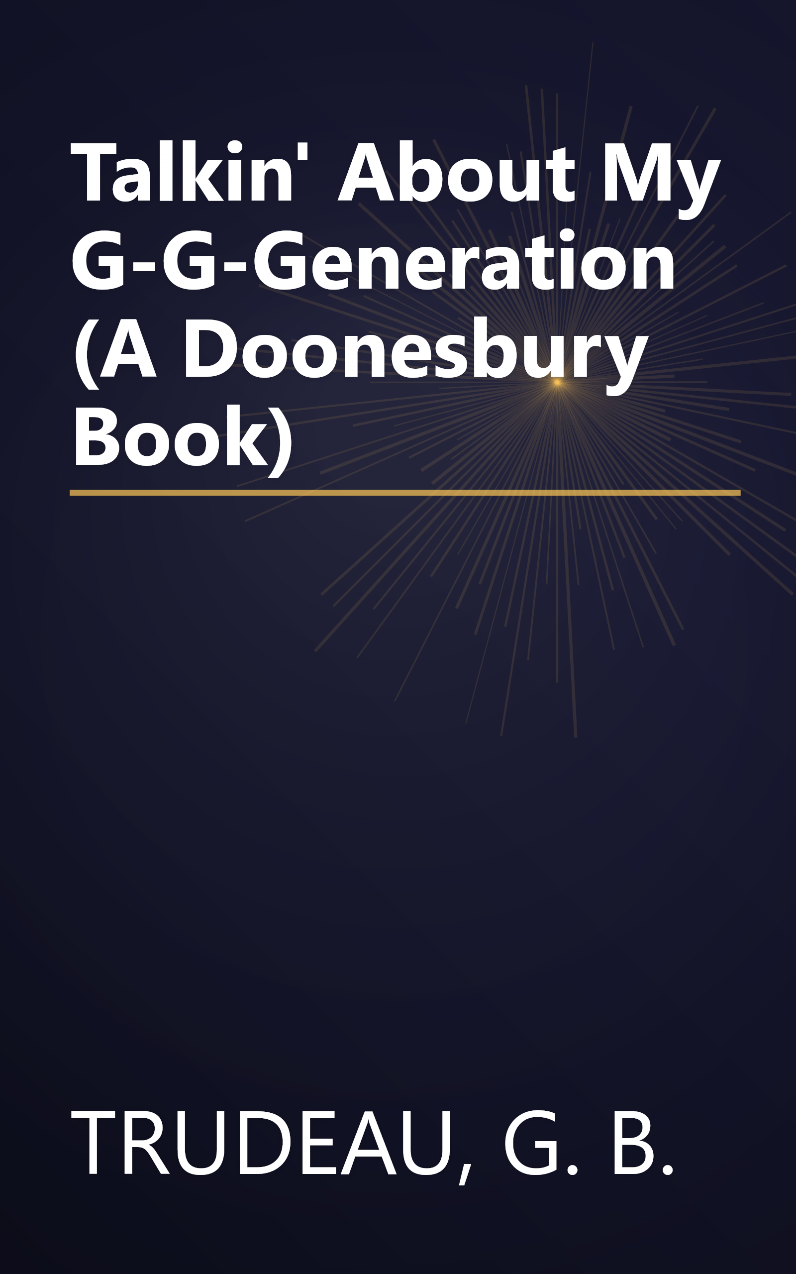 Talkin' About My G-G-Generation (A Doonesbury Book) book cover
