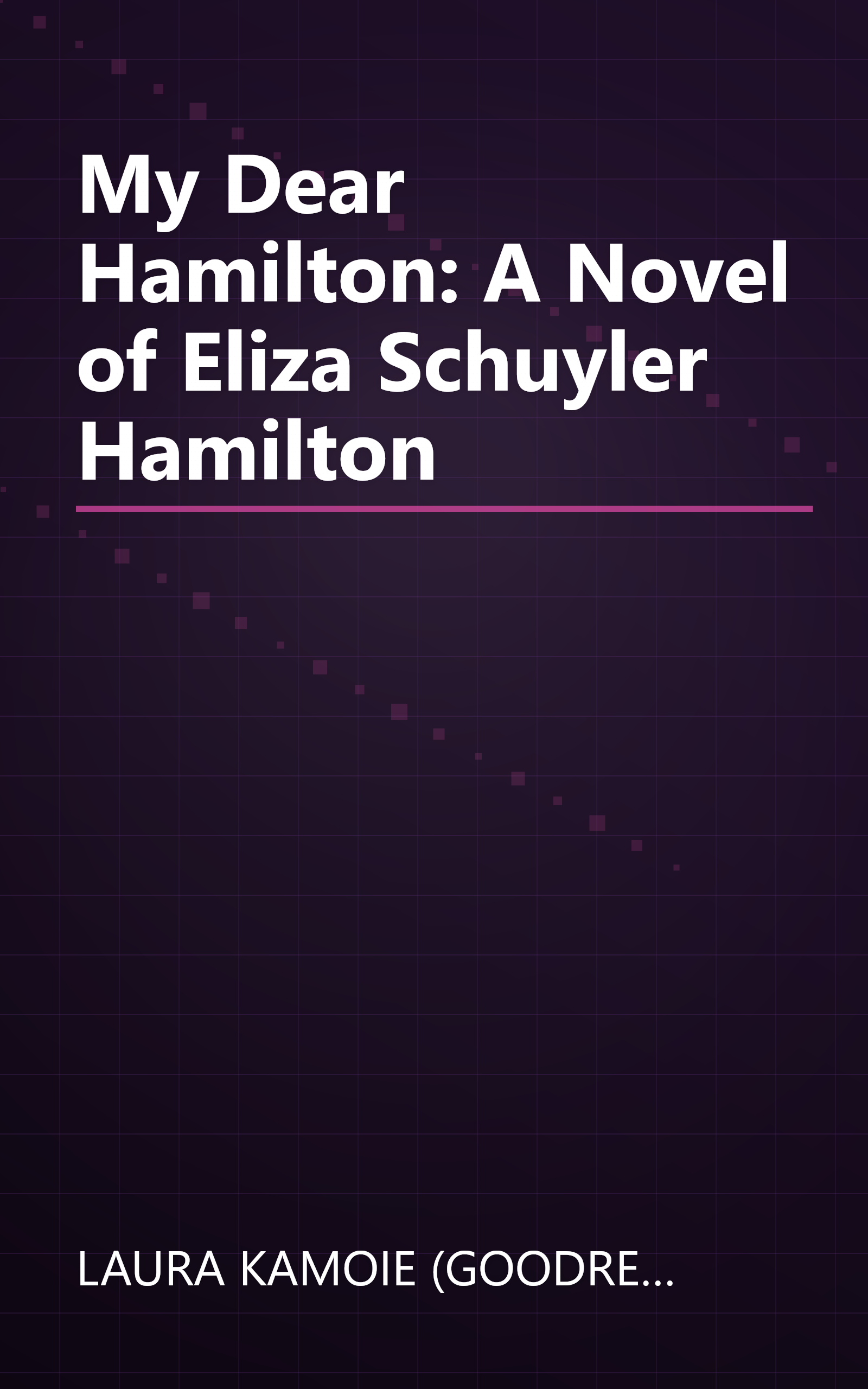My Dear Hamilton: A Novel of Eliza Schuyler Hamilton book cover