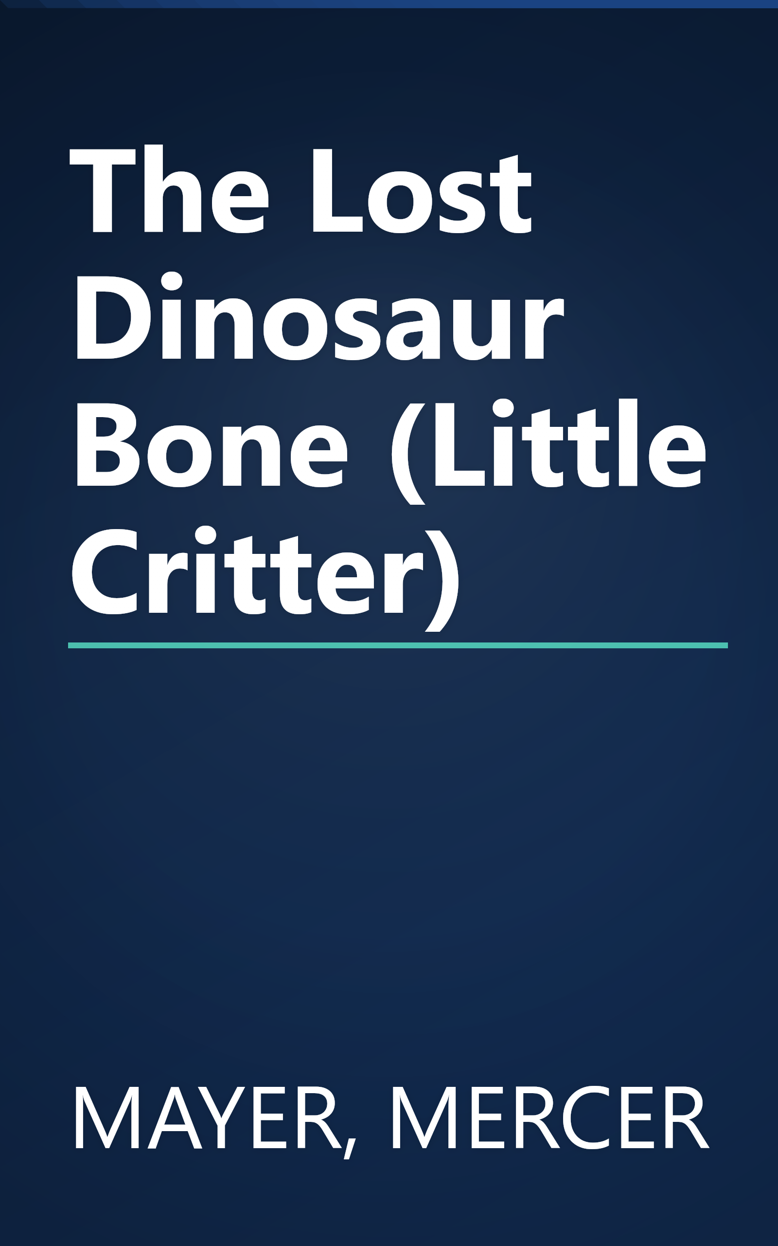 The Lost Dinosaur Bone (Little Critter) book cover