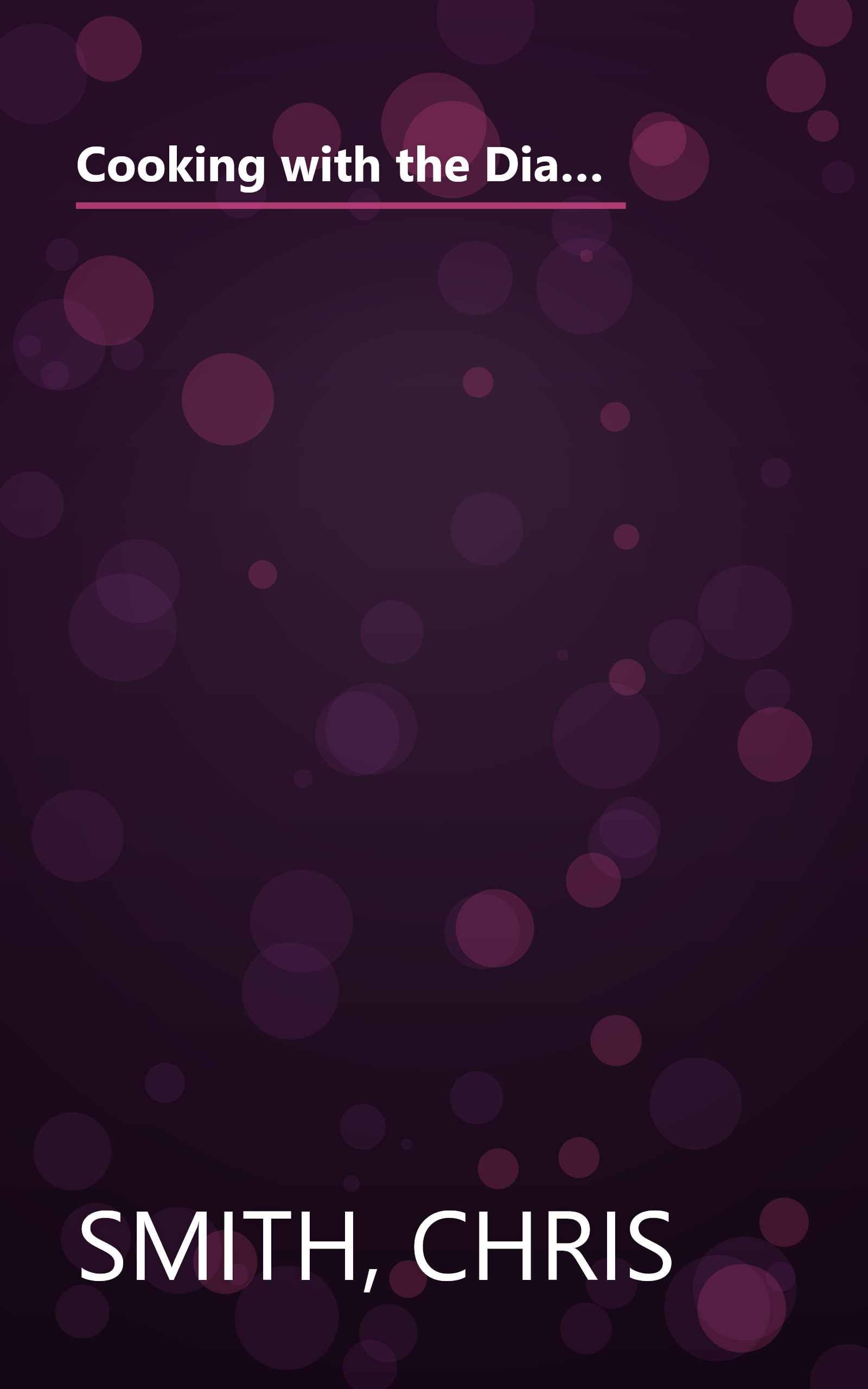 Cooking with the Diabetic Chef: Expert Chef Chris Smith Shares His Secrets to Creating More Than 150 Simply Delicious Meals for Peop book cover