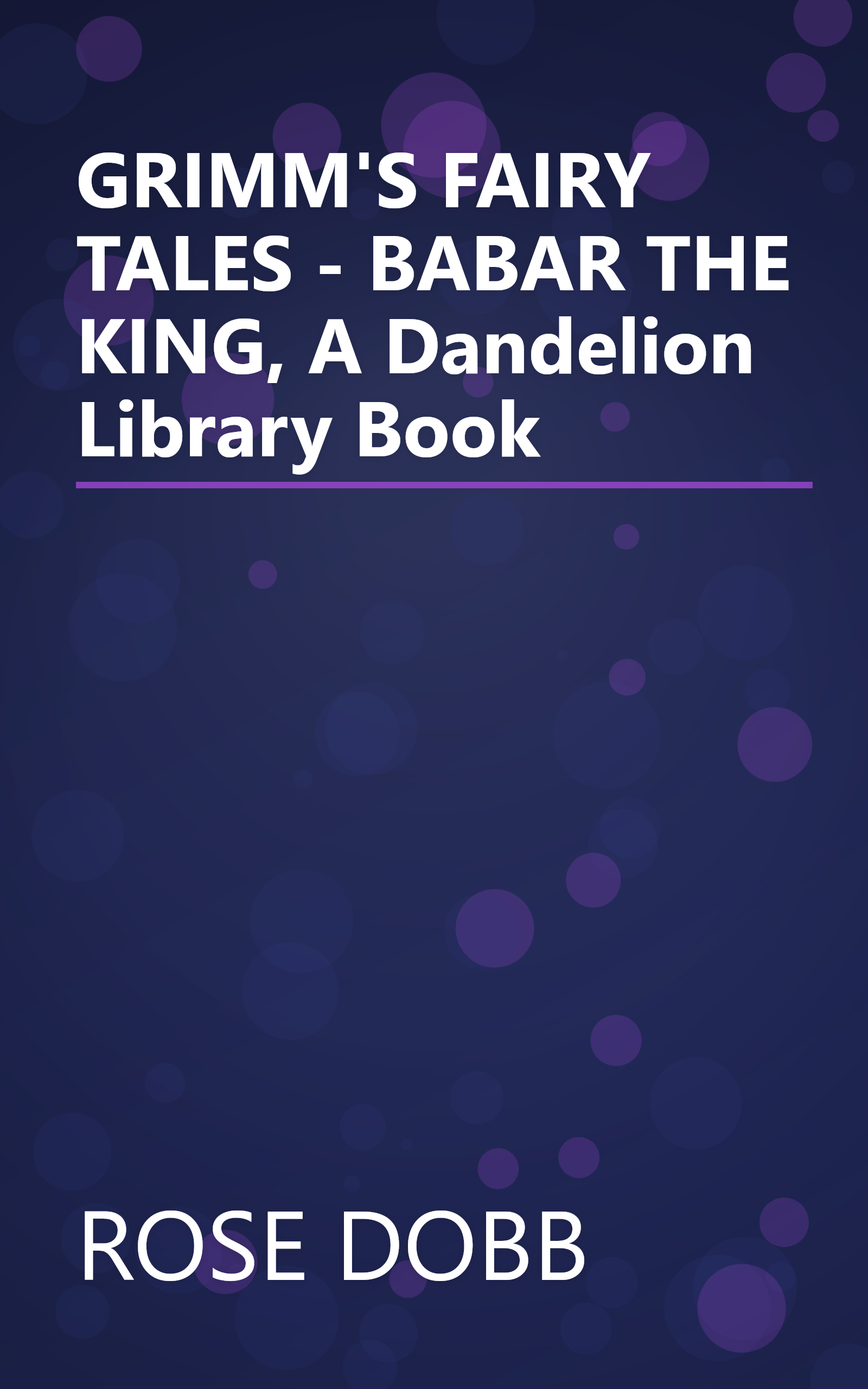 GRIMM'S FAIRY TALES - BABAR THE KING, A Dandelion Library Book book cover