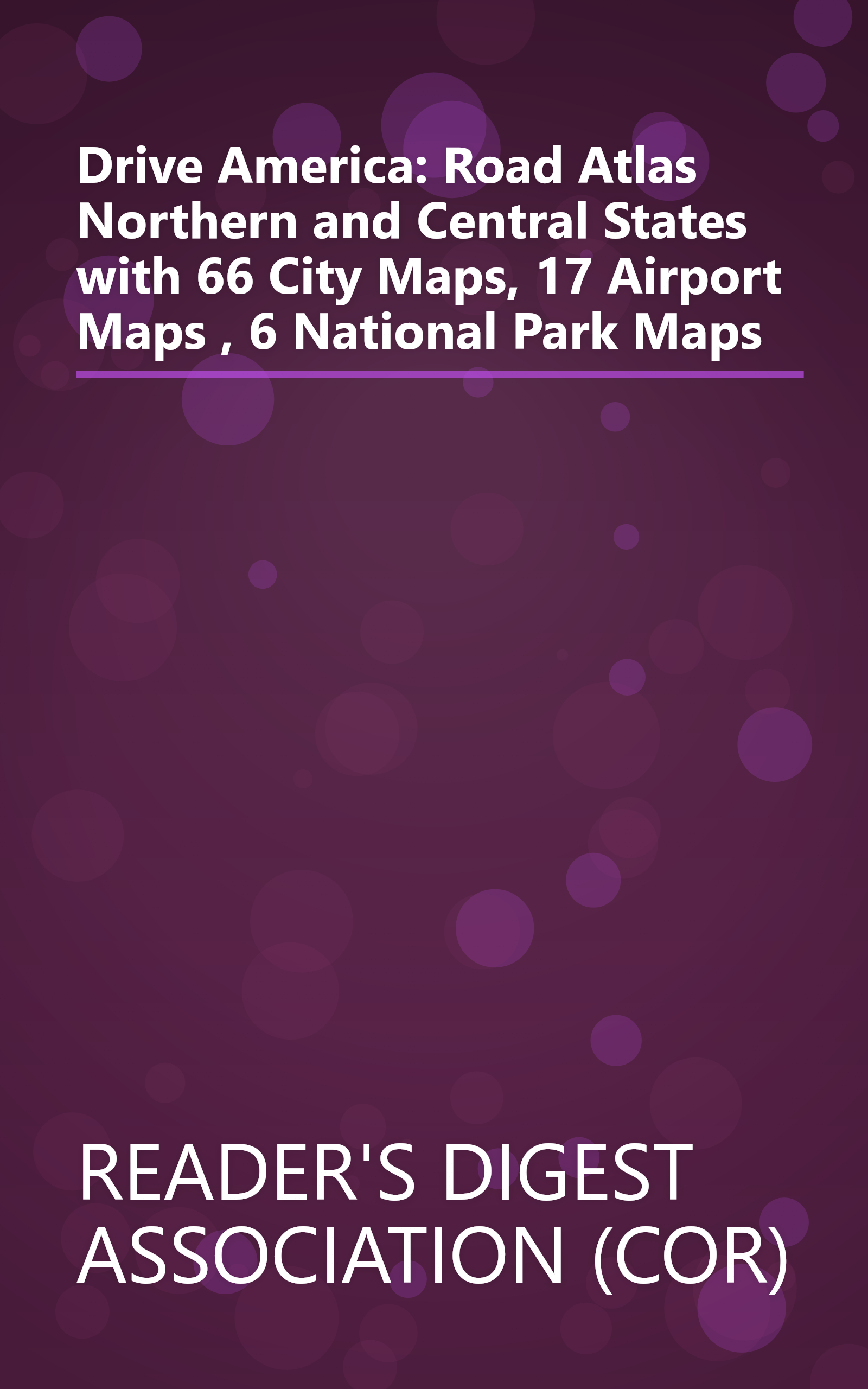 Drive America: Road Atlas Northern and Central States with 66 City Maps, 17 Airport Maps , 6 National Park Maps book cover