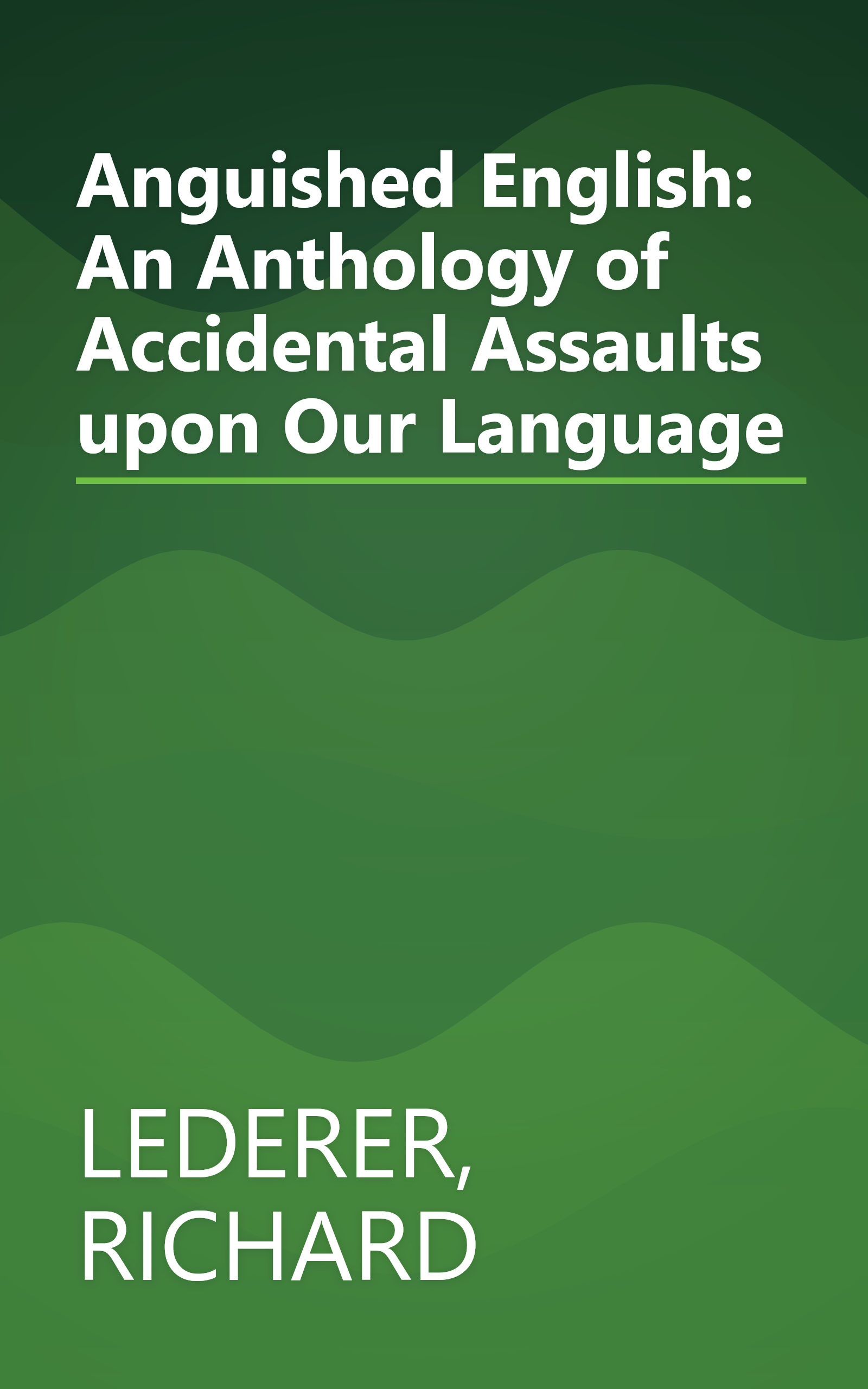 Anguished English: An Anthology of Accidental Assaults upon Our Language book cover