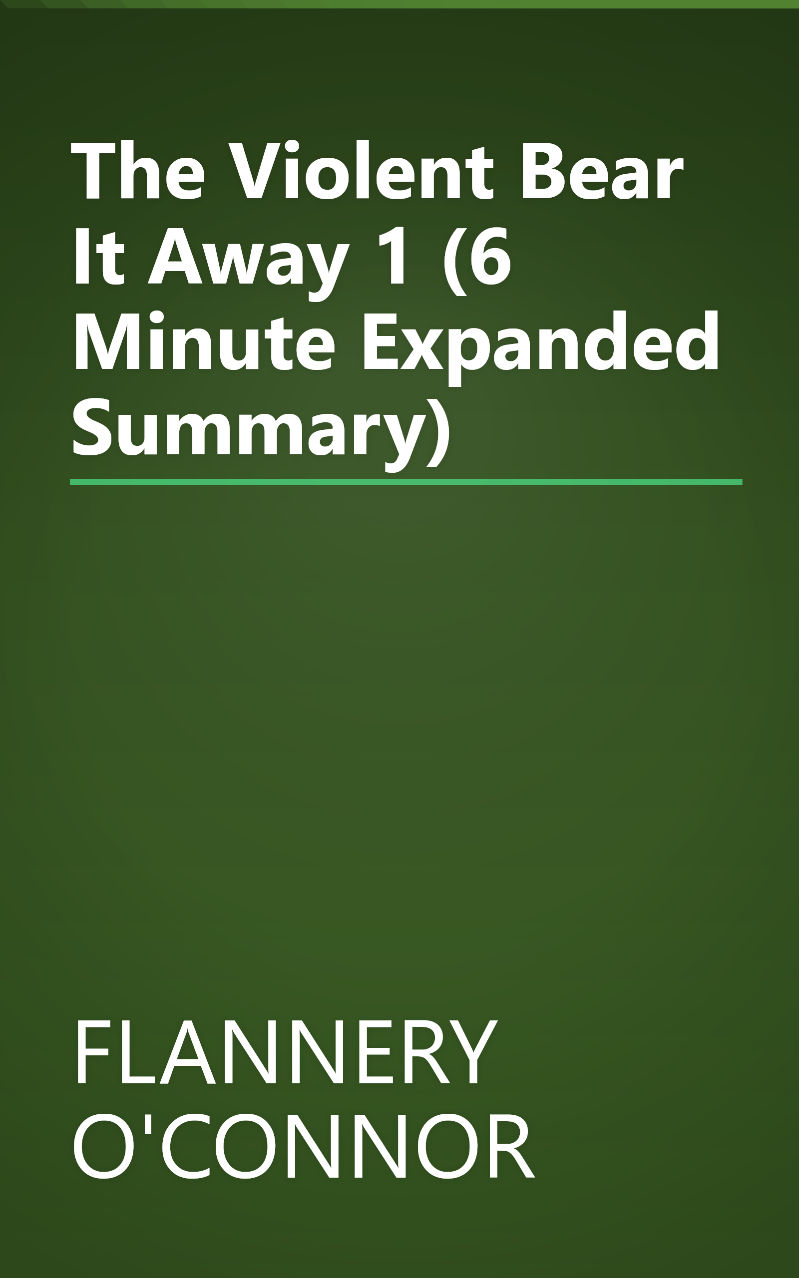 The Violent Bear It Away 1 (6 Minute   Expanded Summary) book cover
