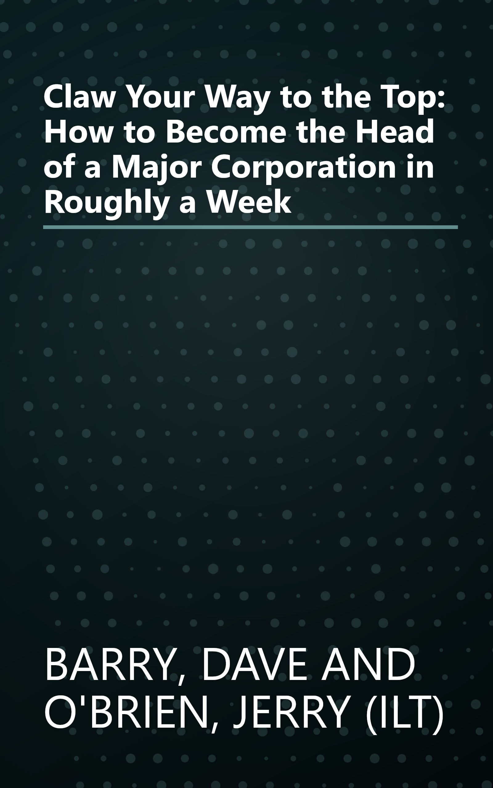 Claw Your Way to the Top: How to Become the Head of a Major Corporation in Roughly a Week book cover