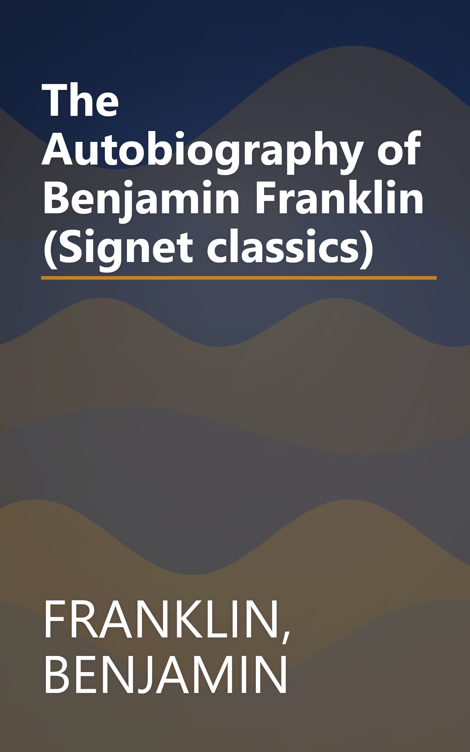 The Autobiography of Benjamin Franklin (Signet classics) book cover