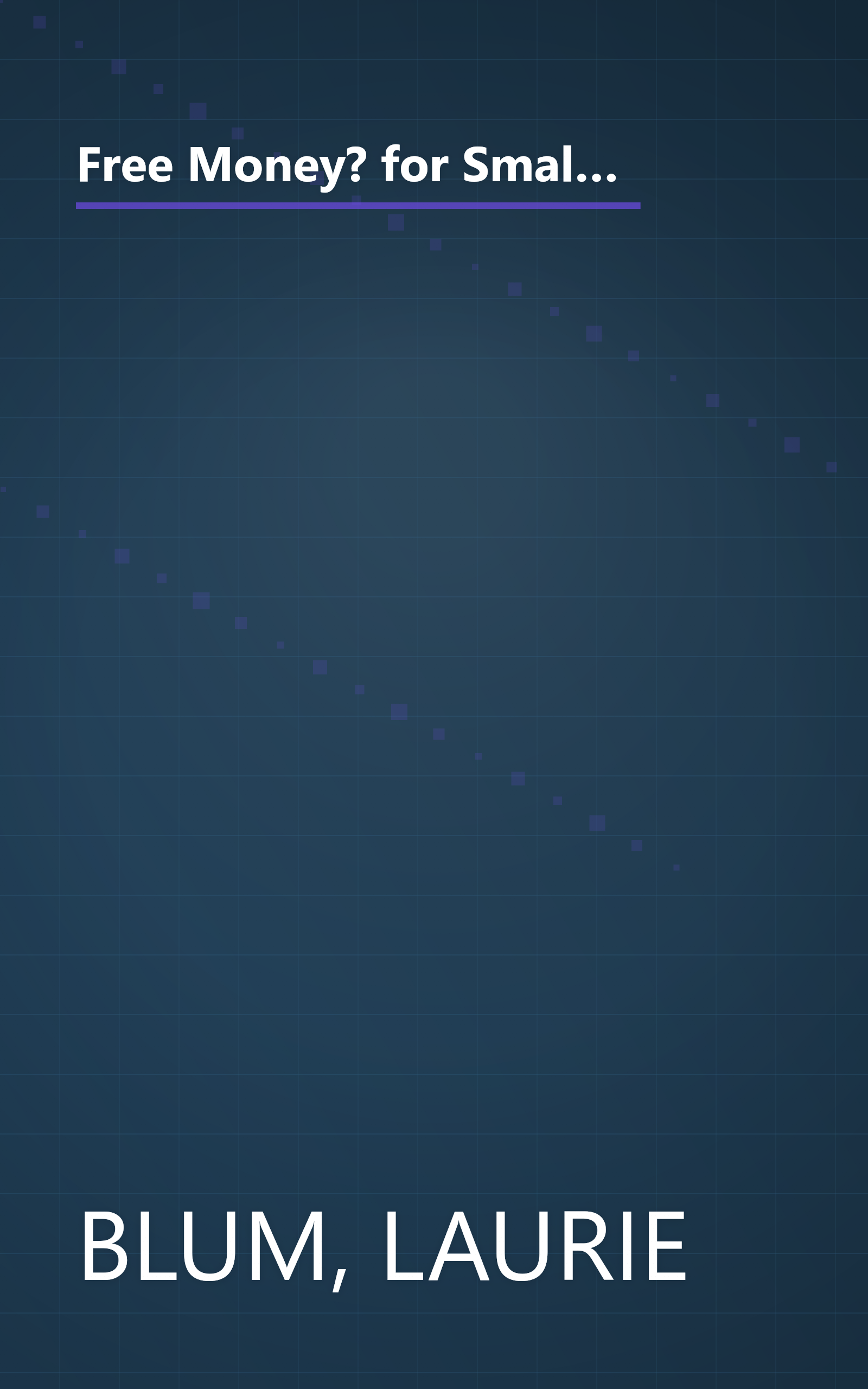 Free Money? for Small Businesses and Entrepreneurs (FREE MONEY FOR SMALL BUSINESS AND ENTREPRENEURS) book cover