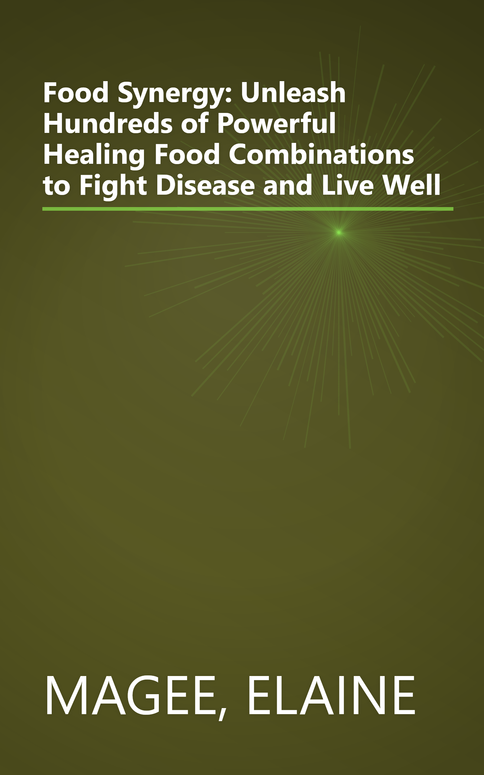 Food Synergy: Unleash Hundreds of Powerful Healing Food Combinations to Fight Disease and Live Well book cover