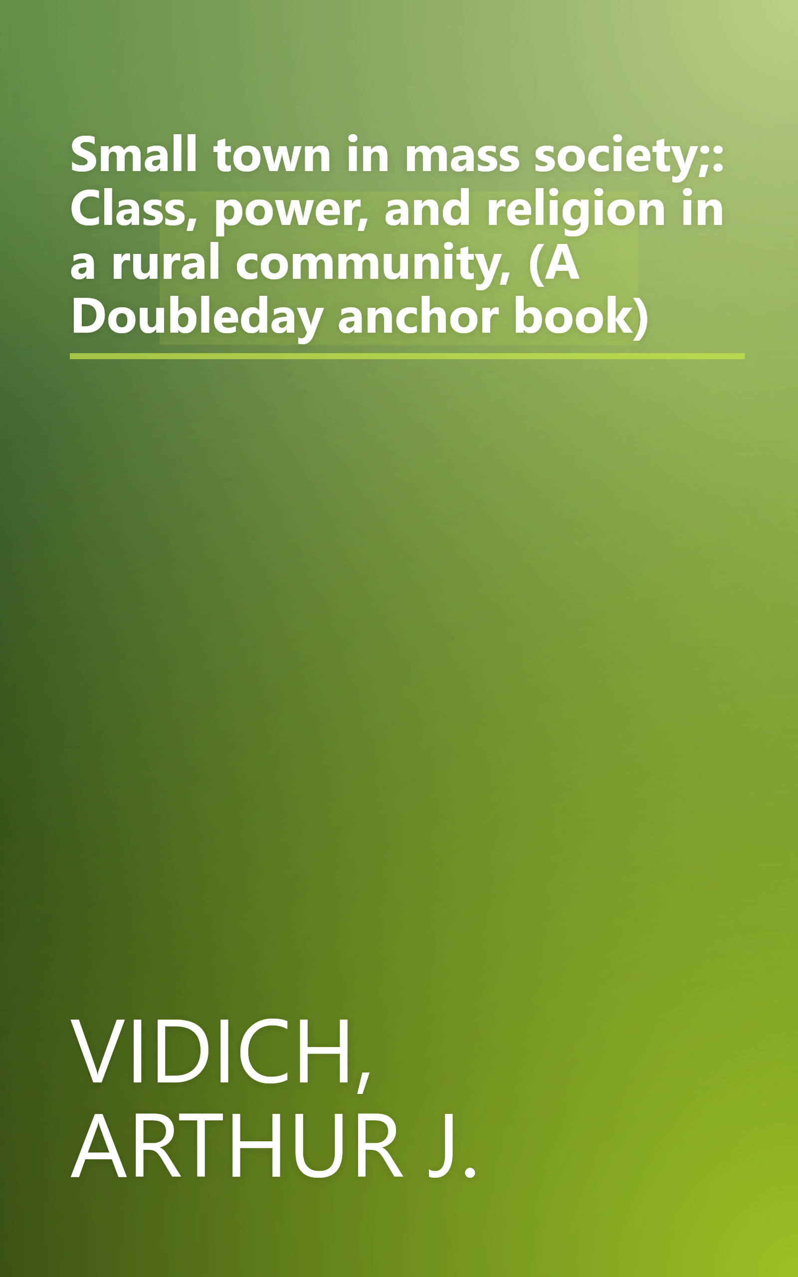 Small town in mass society;: Class, power, and religion in a rural community, (A Doubleday anchor book) book cover