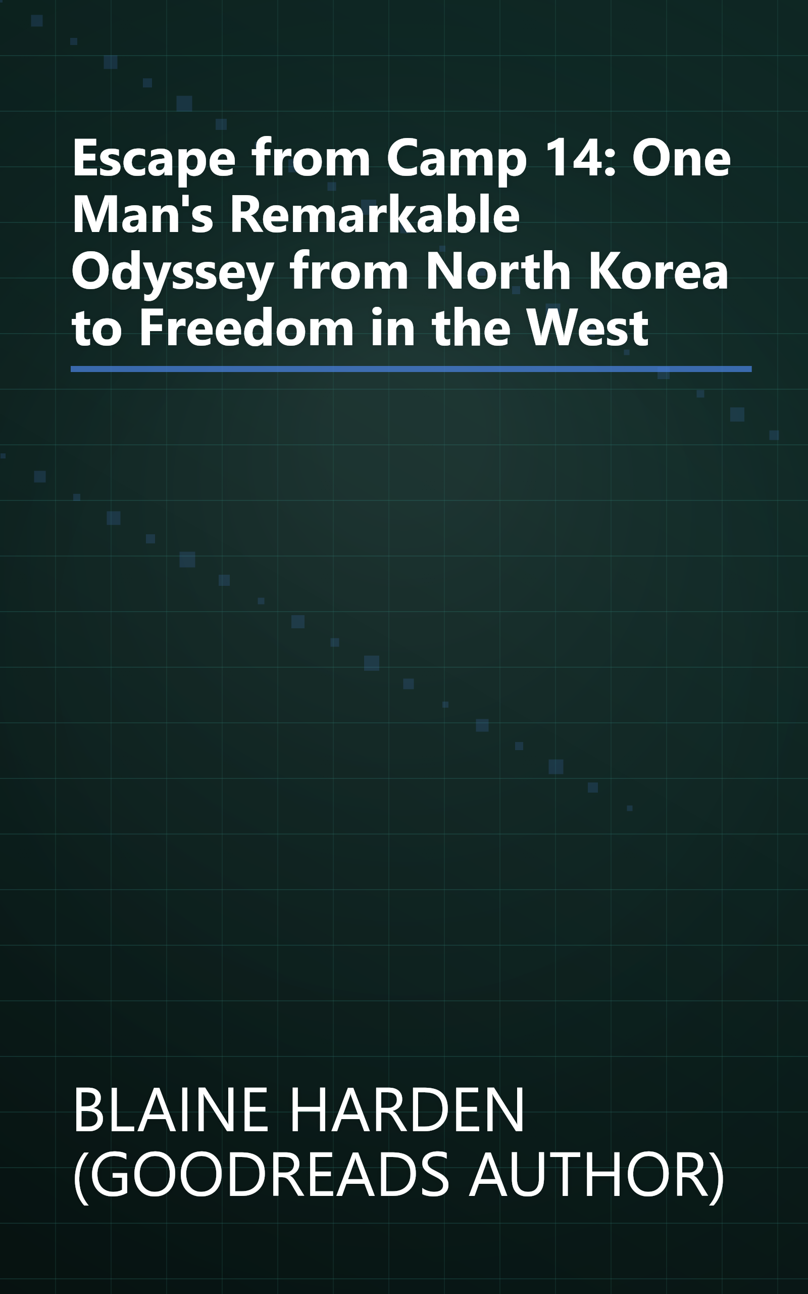 Escape from Camp 14: One Man's Remarkable Odyssey from North Korea to Freedom in the West book cover