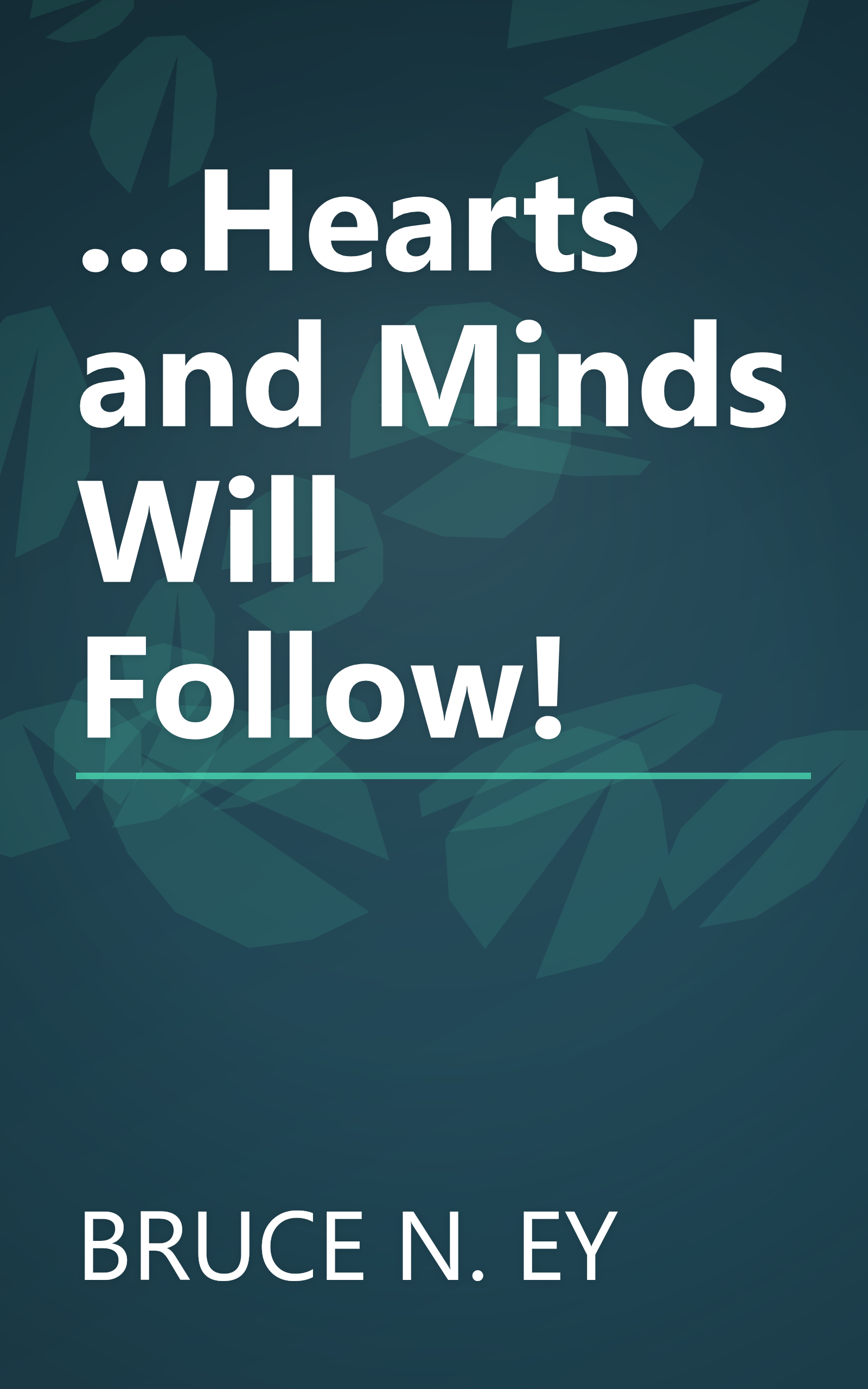 ...Hearts and Minds Will Follow! book cover