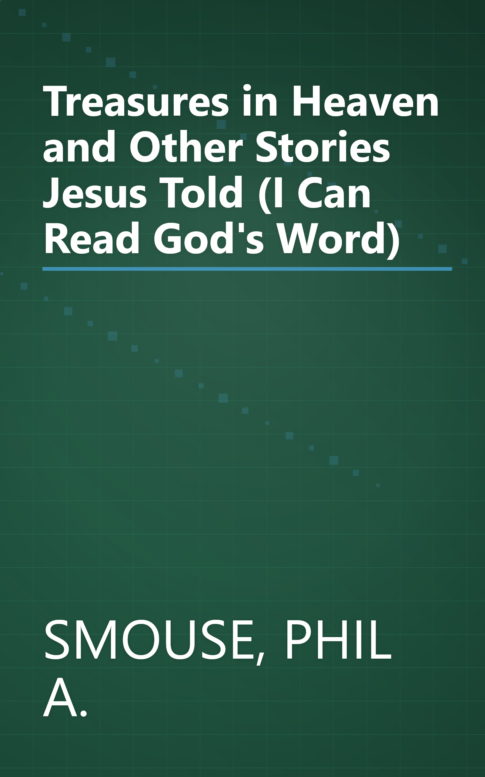 Treasures in Heaven and Other Stories Jesus Told (I Can Read God's Word) book cover