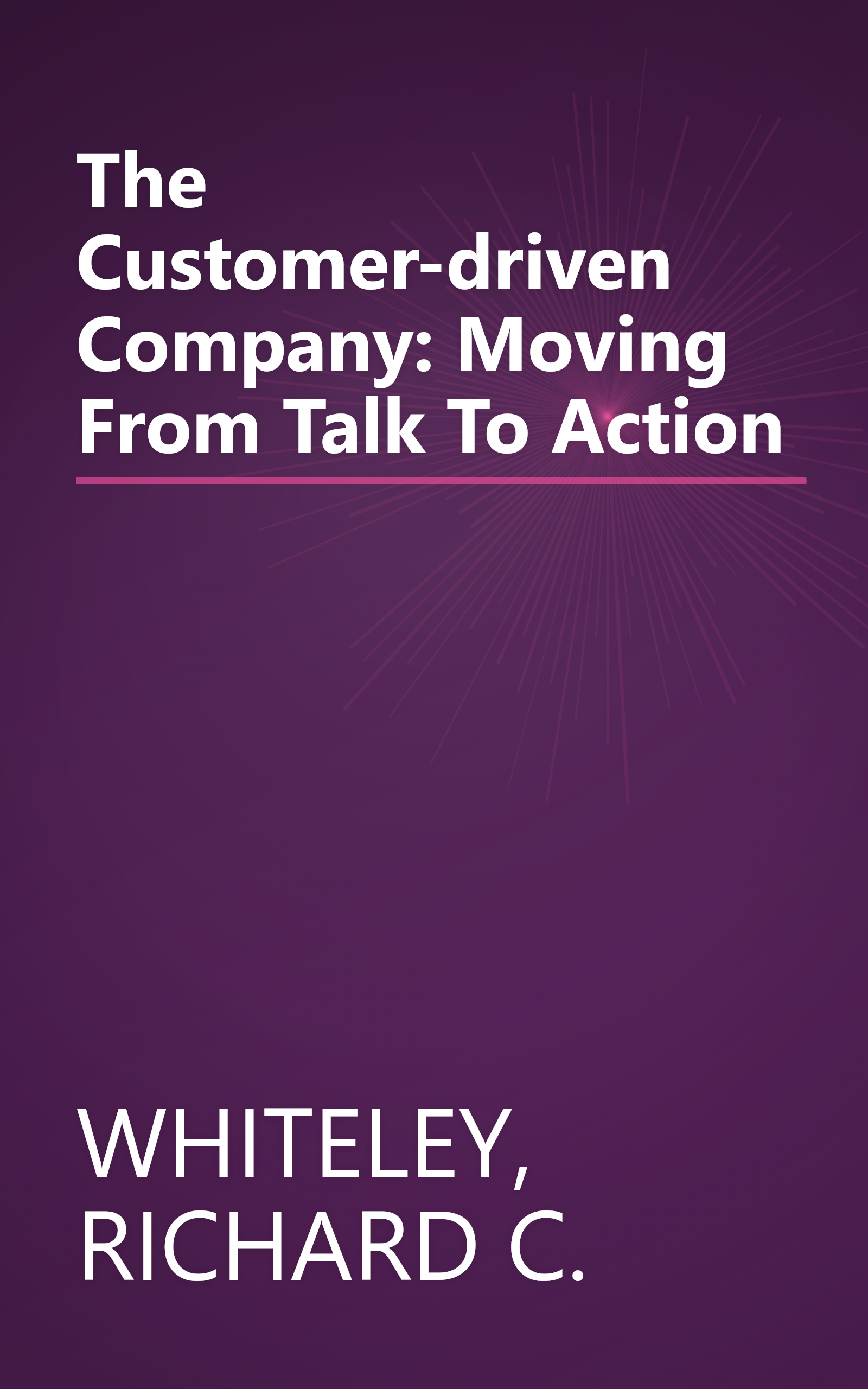 The Customer-driven Company: Moving From Talk To Action book cover