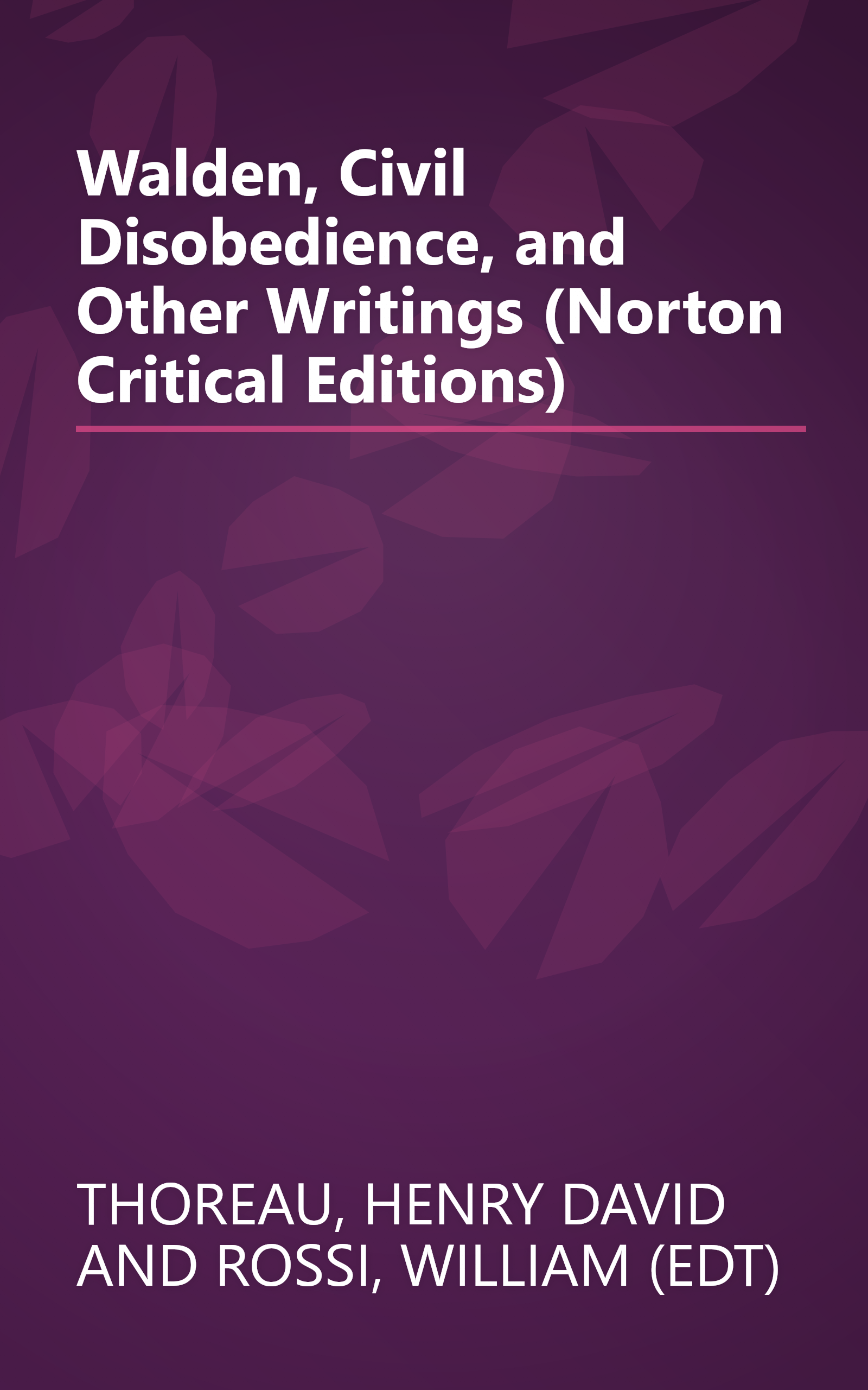 Walden, Civil Disobedience, and Other Writings (Norton Critical Editions) book cover